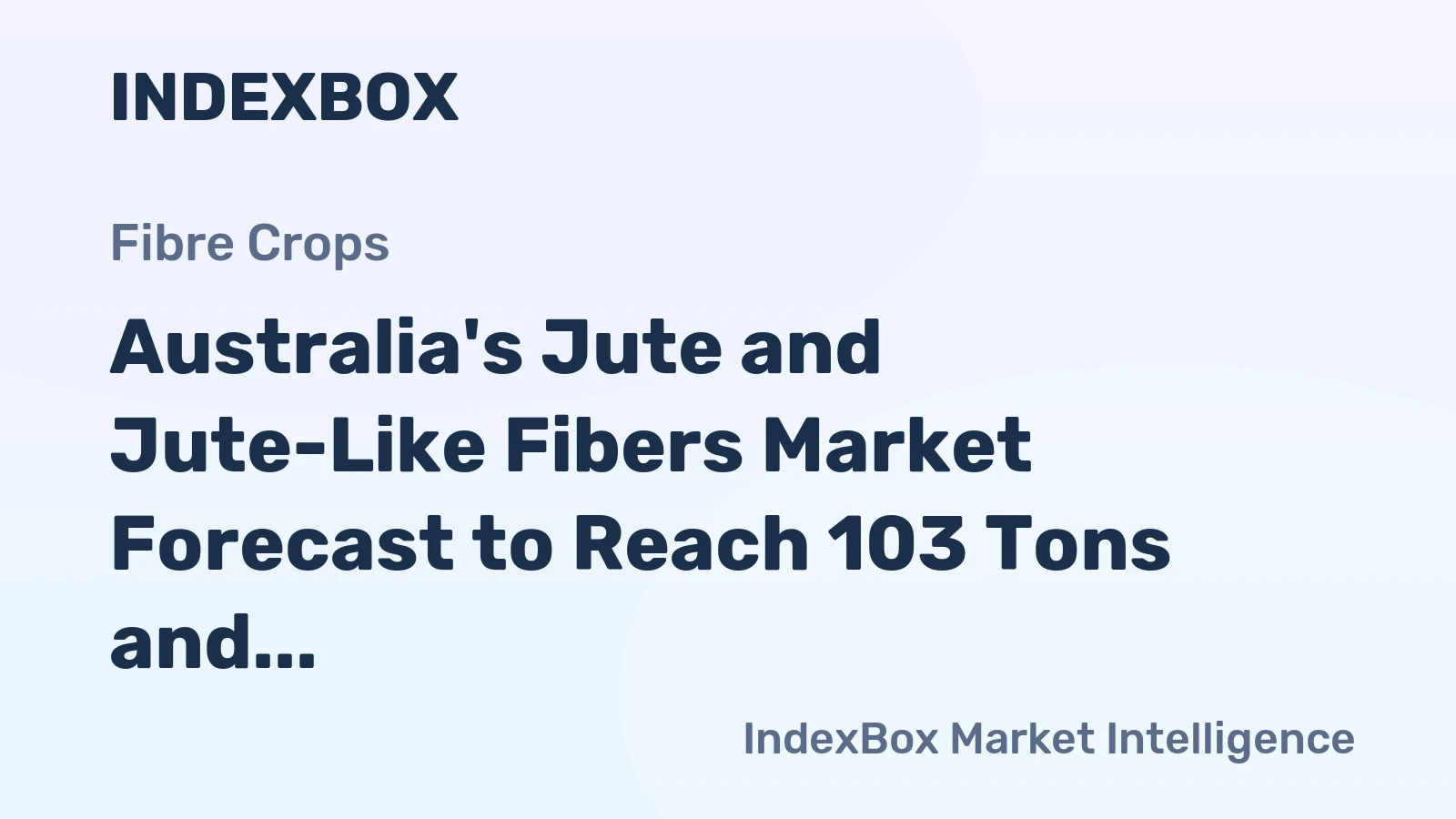 Australia's Jute and Jute-Like Fibers Market Forecast to Reach 103 Tons and $85K by 2035