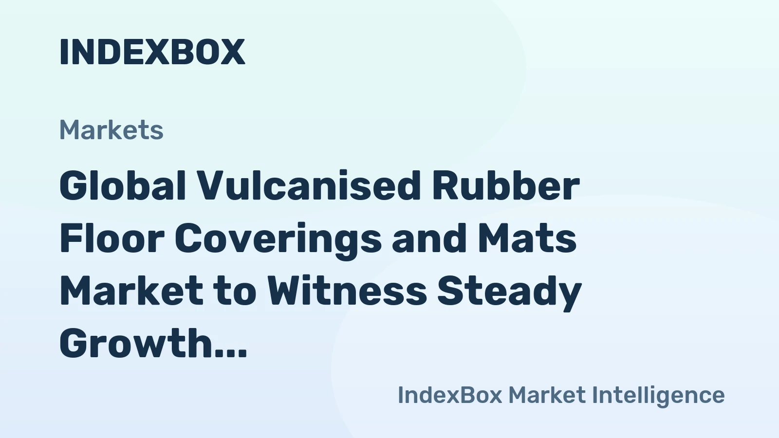 Global Vulcanised Rubber Floor Coverings and Mats Market to Witness Steady Growth with a CAGR of +0.7% from 2024 to 2035, Reaching $4.7B by 2035
