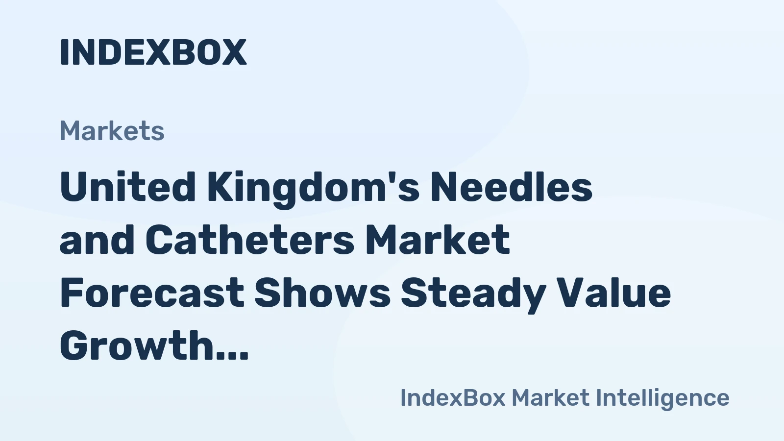 United Kingdom's Needles and Catheters Market Forecast Shows Steady Value Growth at 3.9% CAGR