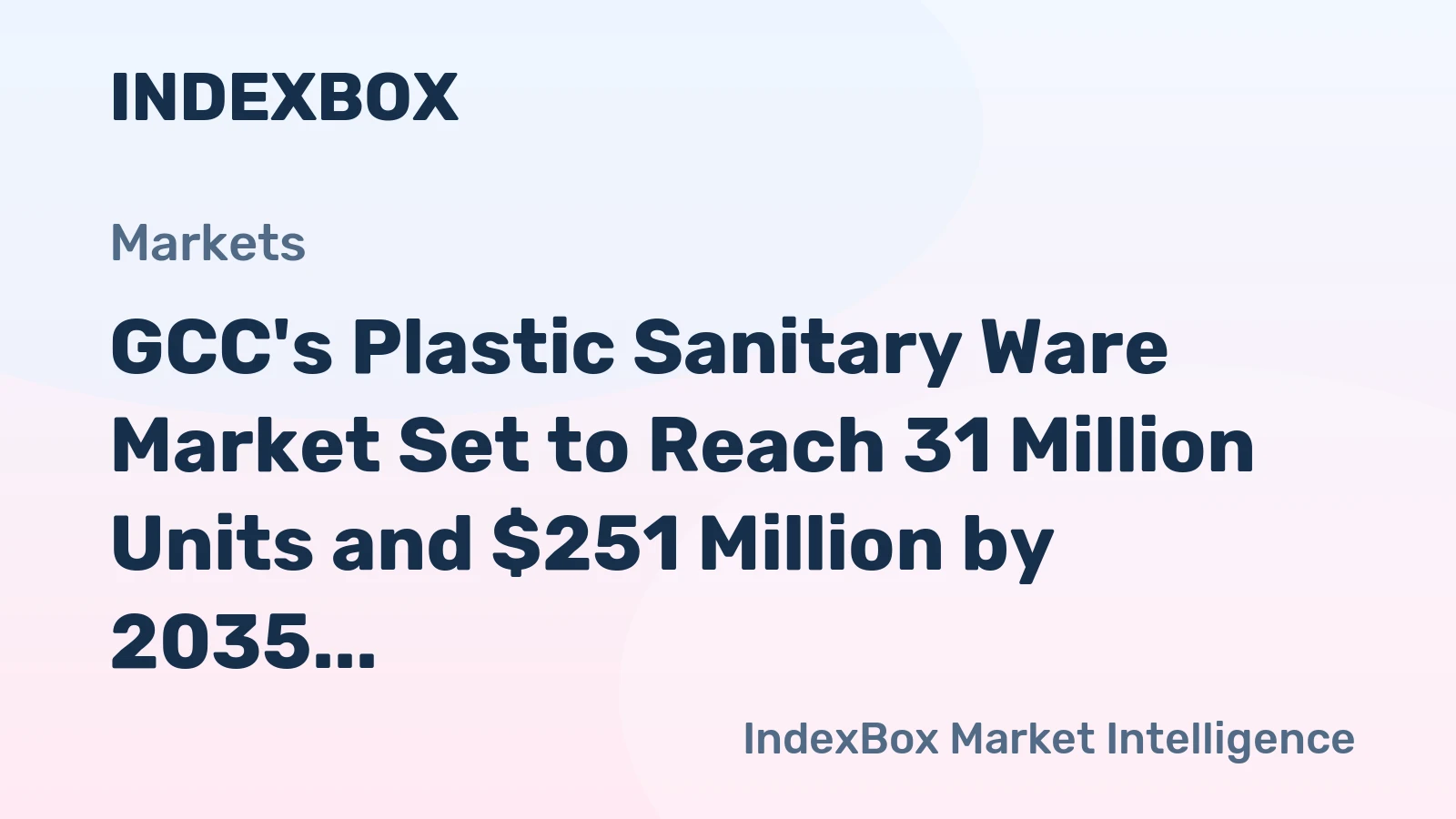 GCC's Plastic Sanitary Ware Market Set to Reach 31 Million Units and $251 Million by 2035