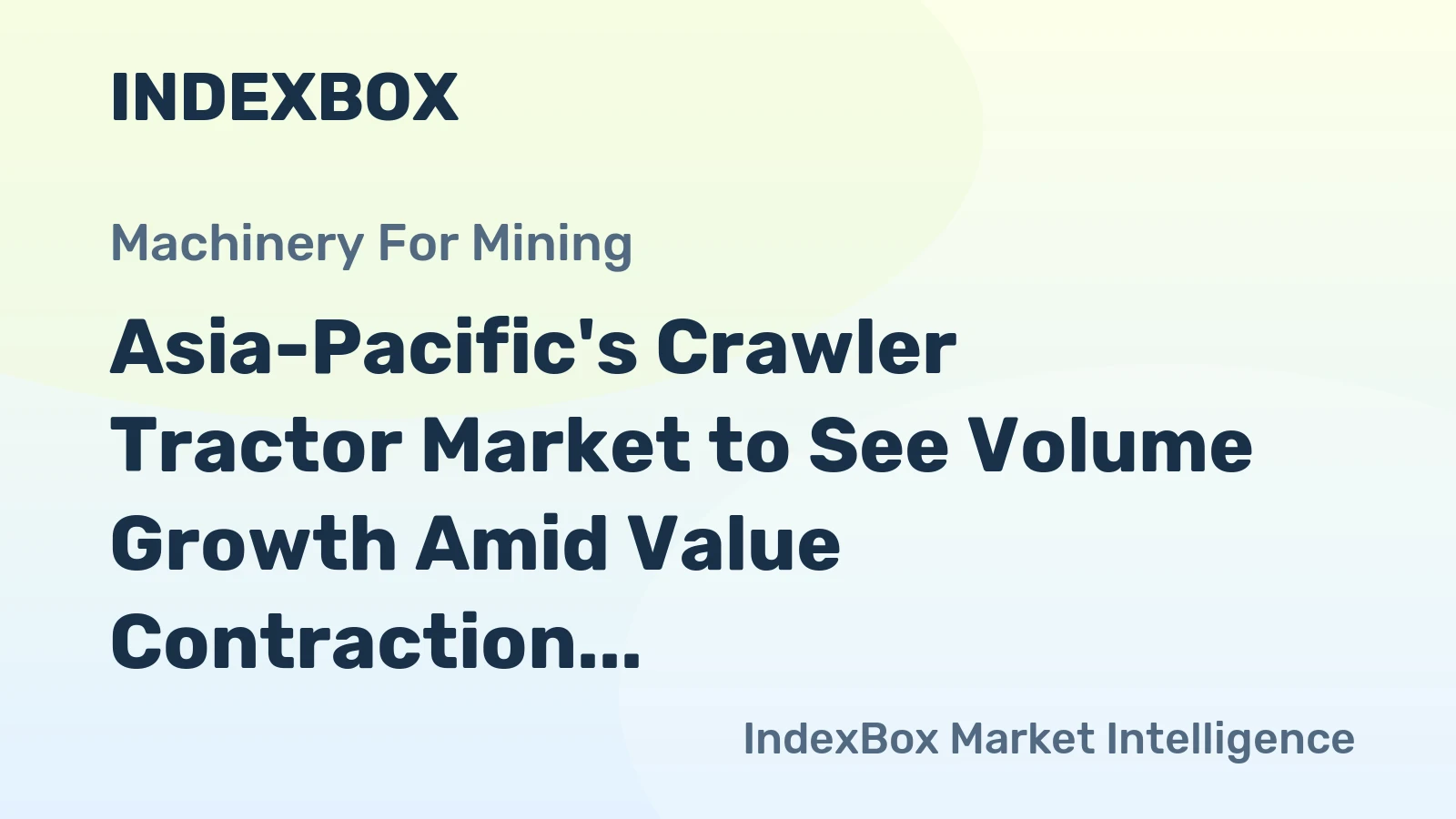 Asia-Pacific's Crawler Tractor Market to See Volume Growth Amid Value Contraction