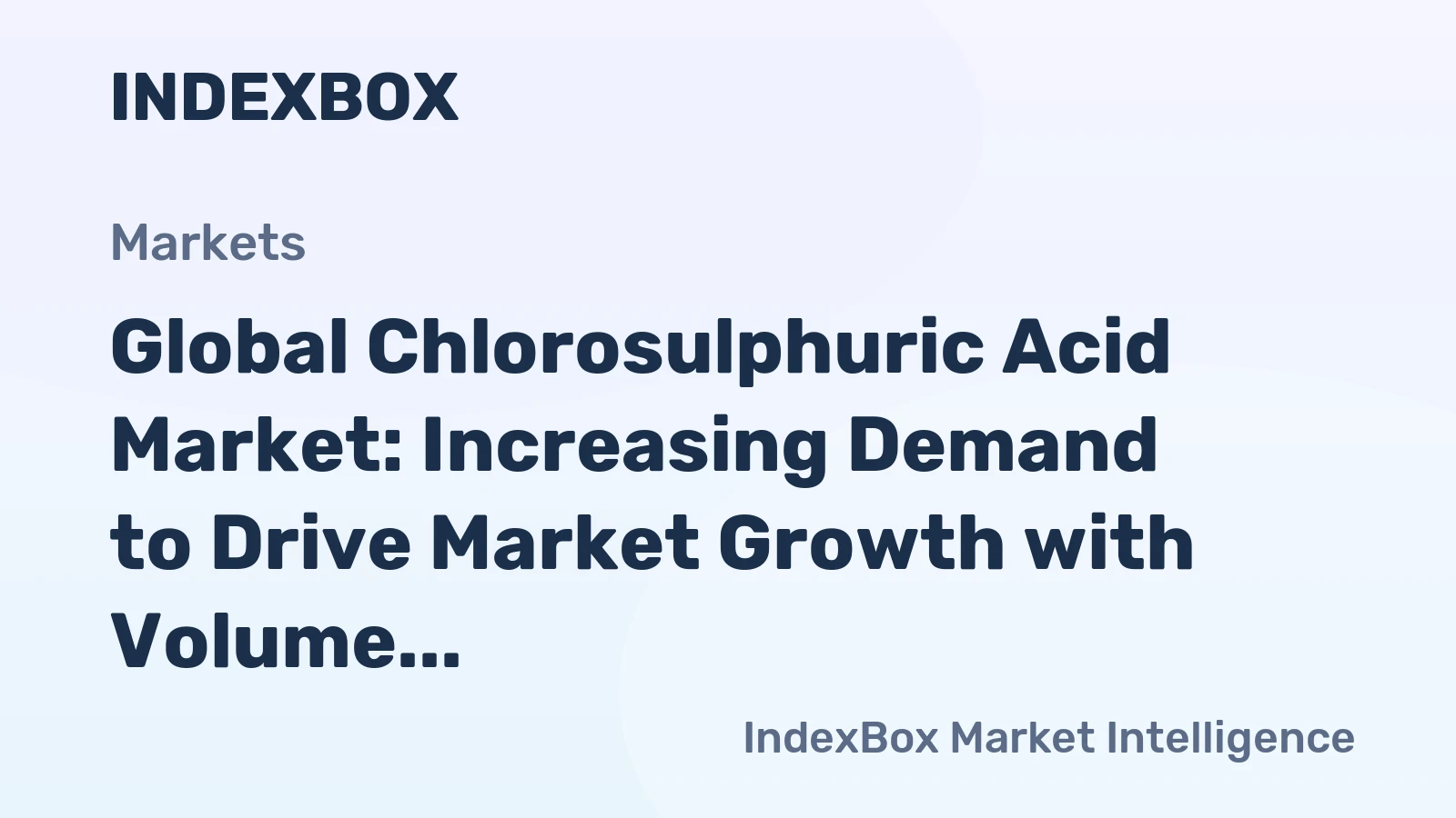 Global Chlorosulphuric Acid Market: Increasing Demand to Drive Market Growth with Volume Reaching 182K Tons and Value Reaching $228M by 2035