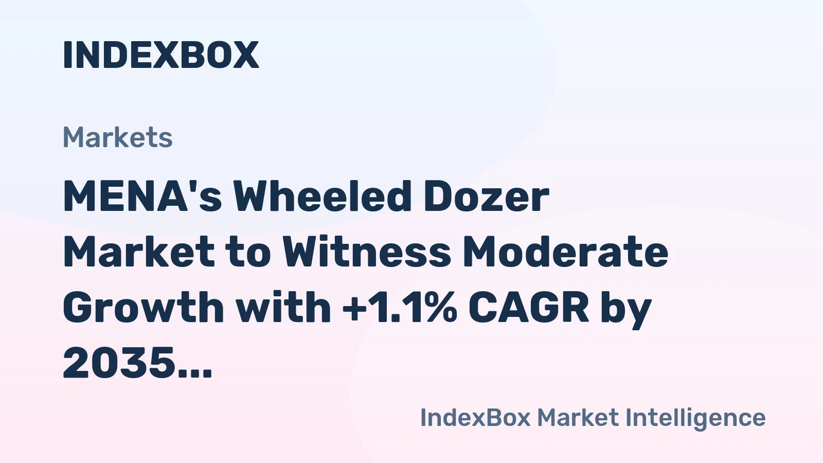 MENA's Wheeled Dozer Market to Witness Moderate Growth with +1.1% CAGR by 2035