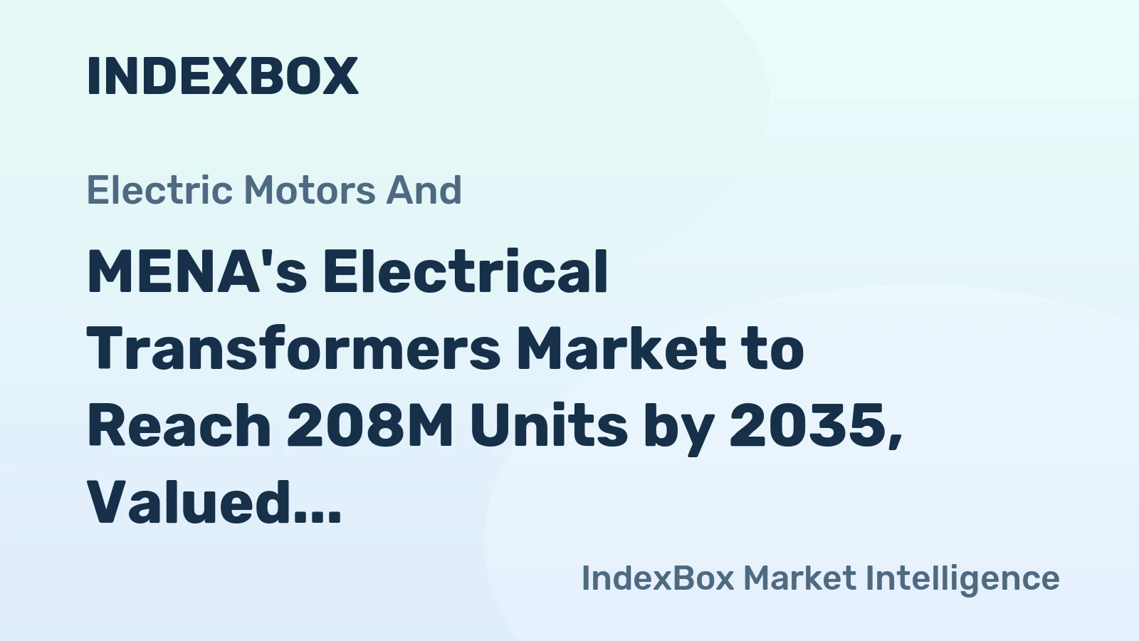 MENA's Electrical Transformers Market to Reach 208M Units by 2035, Valued at $74.8B
