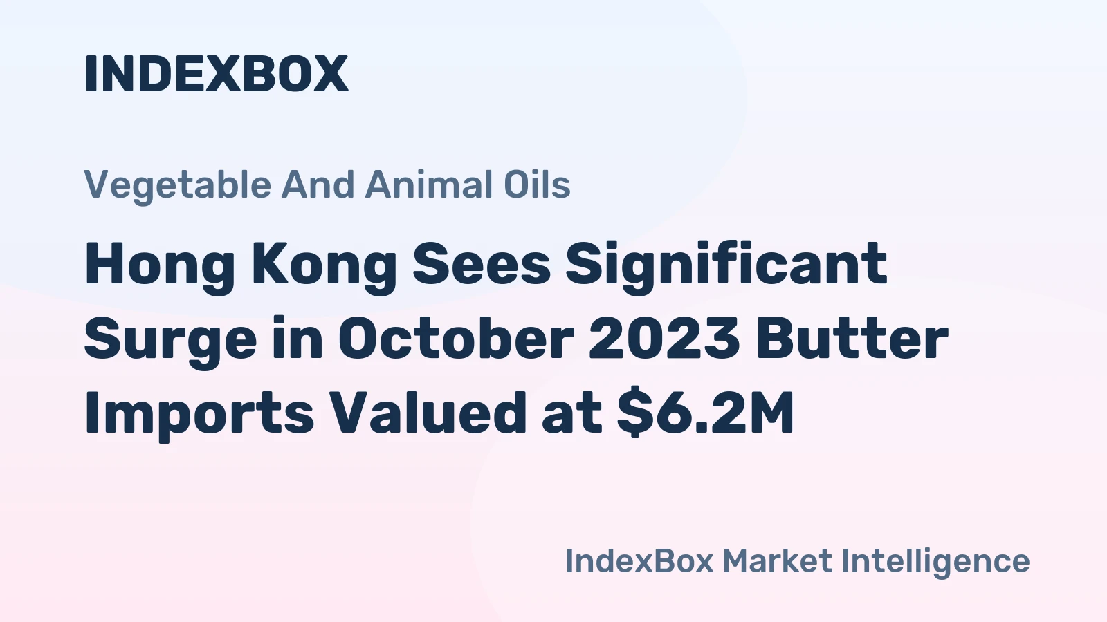 Hong Kong Sees Significant Surge in October 2023 Butter Imports Valued at $6.2M