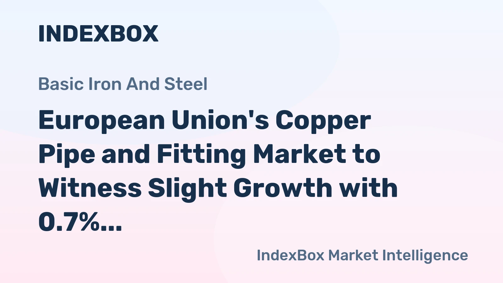 European Union's Copper Pipe and Fitting Market to Witness Slight Growth with 0.7% CAGR