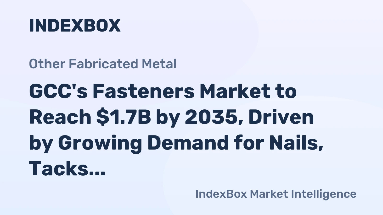GCC's Fasteners Market to Reach $1.7B by 2035, Driven by Growing Demand for Nails, Tacks, Staples, Screws, and Bolts