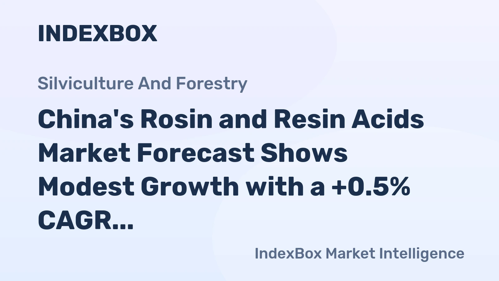 China's Rosin and Resin Acids Market Forecast Shows Modest Growth with a +0.5% CAGR in Value