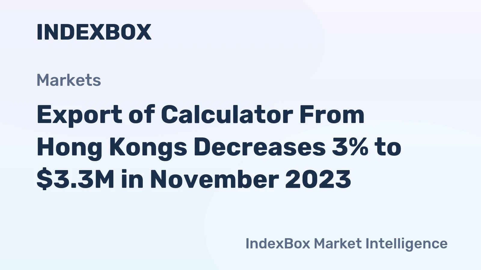 Export of Calculator From Hong Kongs Decreases 3% to $3.3M in November 2023