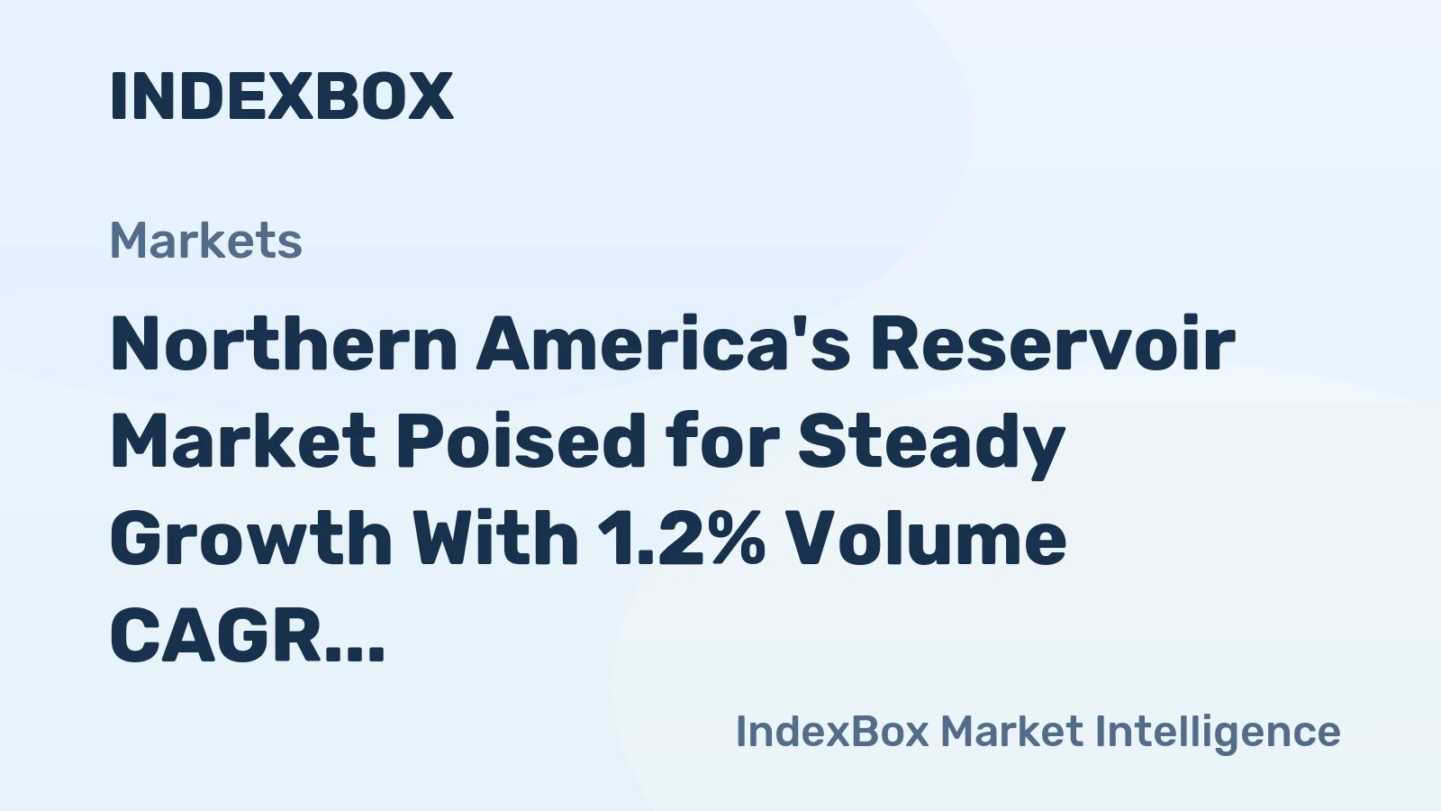Northern America's Reservoir Market Poised for Steady Growth With 1.2% Volume CAGR Through 2035