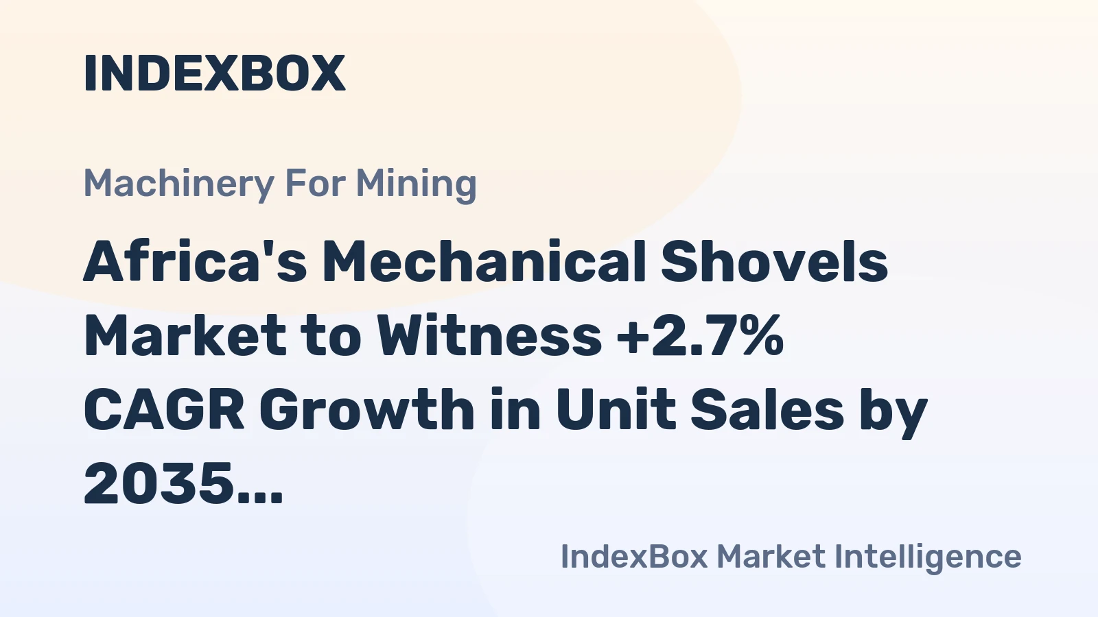 Africa's Mechanical Shovels Market to Witness +2.7% CAGR Growth in Unit Sales by 2035