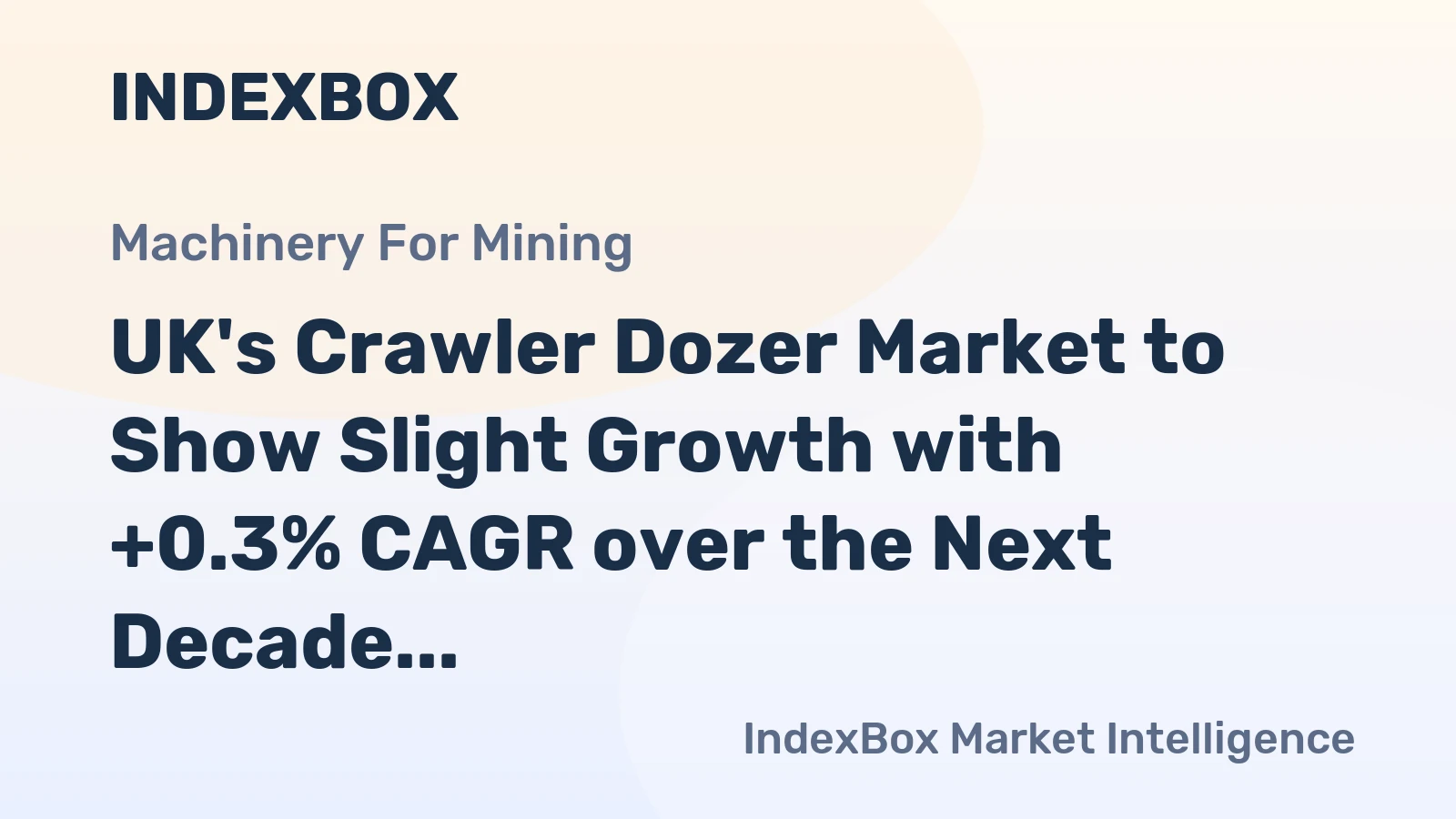 UK's Crawler Dozer Market to Show Slight Growth with +0.3% CAGR over the Next Decade