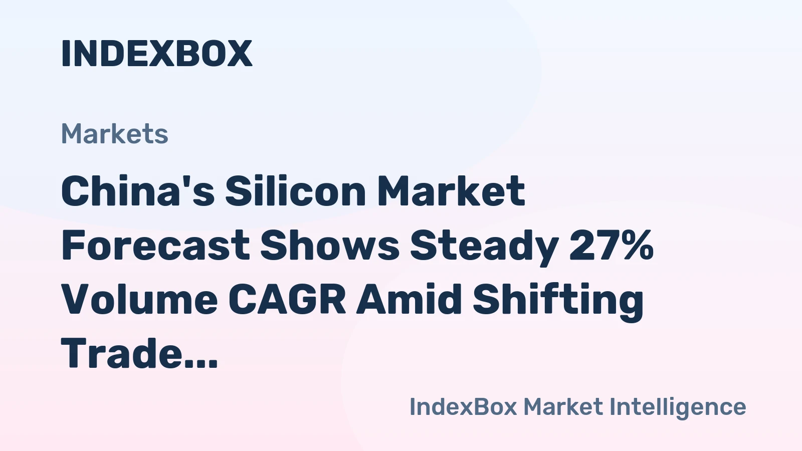 China's Silicon Market Forecast Shows Steady 27% Volume CAGR Amid Shifting Trade Dynamics