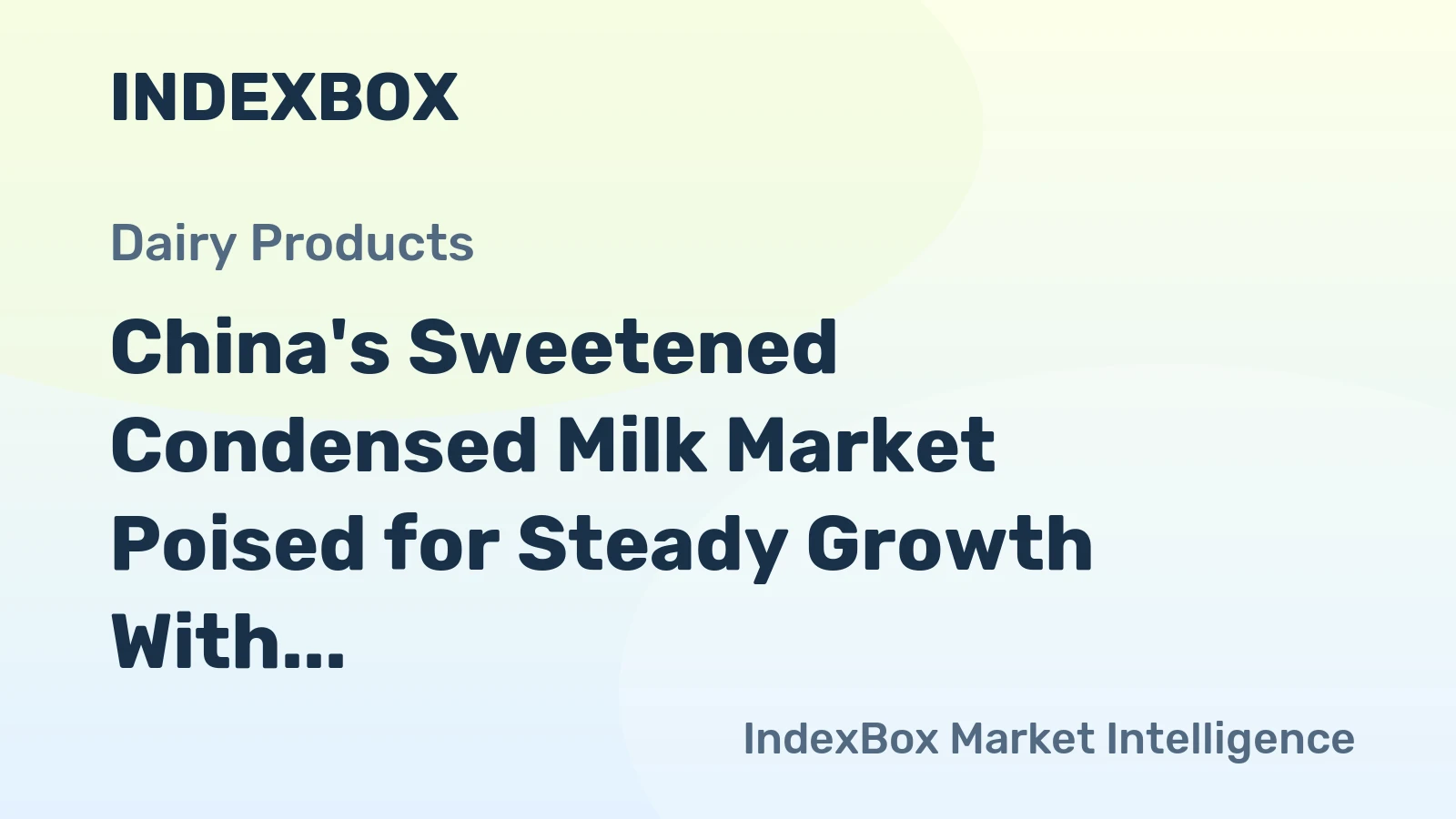 China's Sweetened Condensed Milk Market Poised for Steady Growth With 5.4% CAGR in Value
