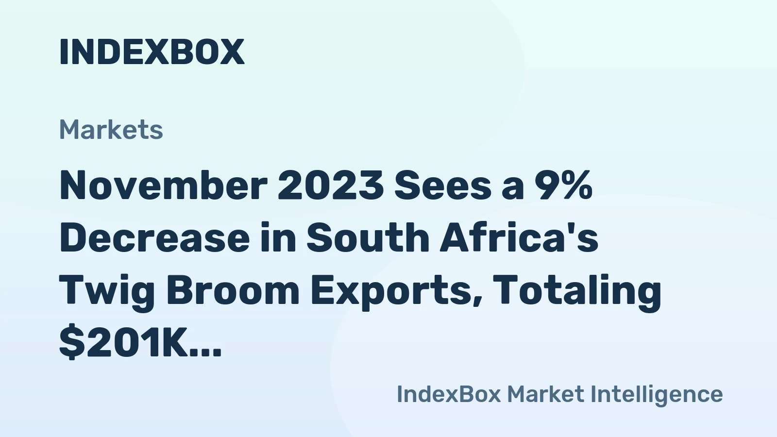 November 2023 Sees a 9% Decrease in South Africa's Twig Broom Exports, Totaling $201K.