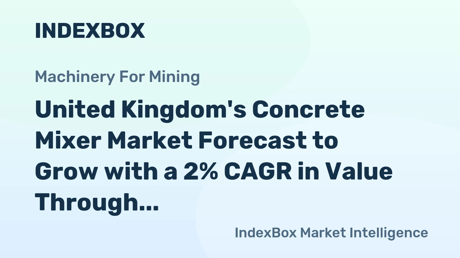 United Kingdom's Concrete Mixer Market Forecast to Grow with a 2% CAGR in Value Through 2035
