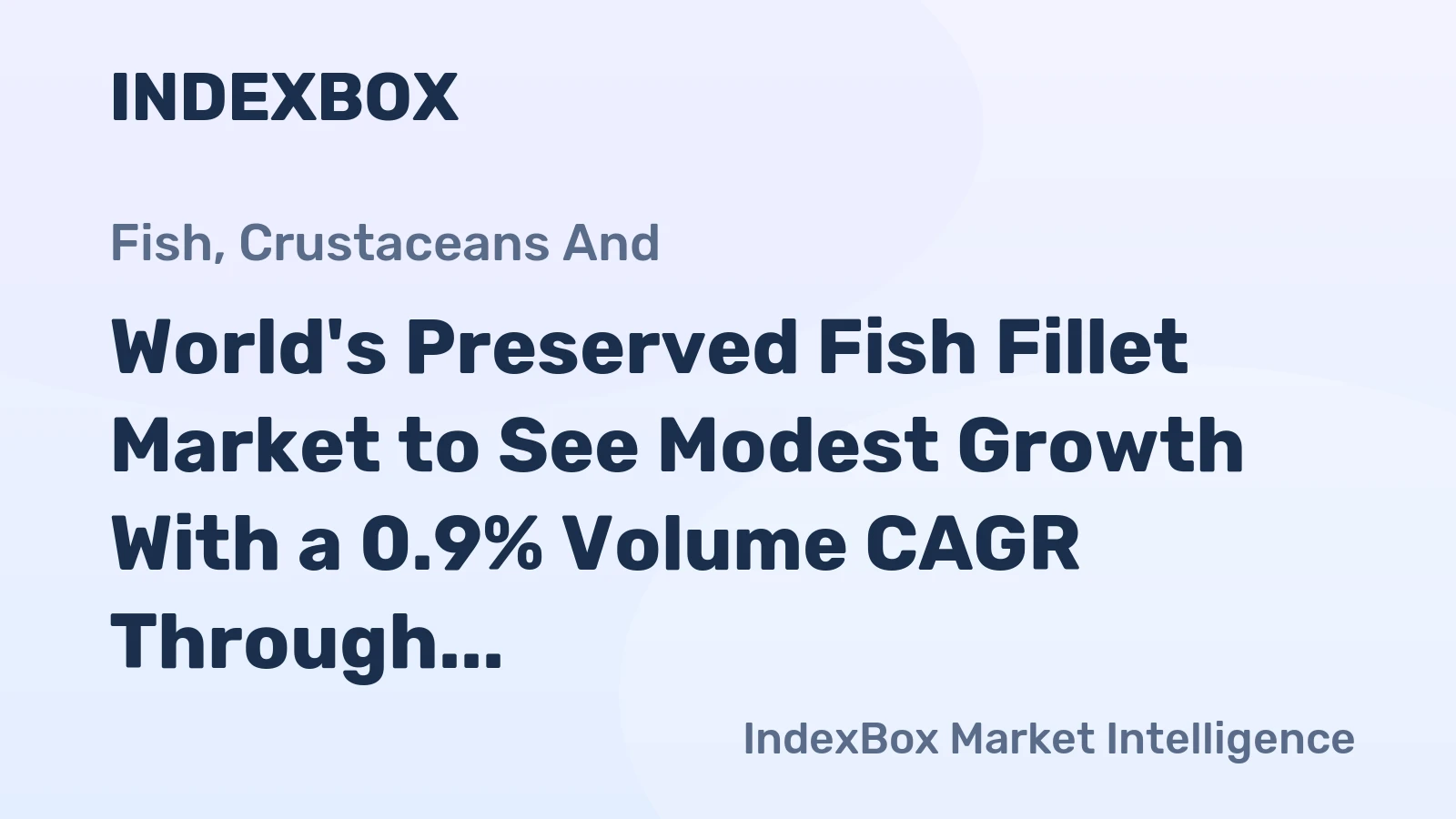 World's Preserved Fish Fillet Market to See Modest Growth With a 0.9% Volume CAGR Through 2035