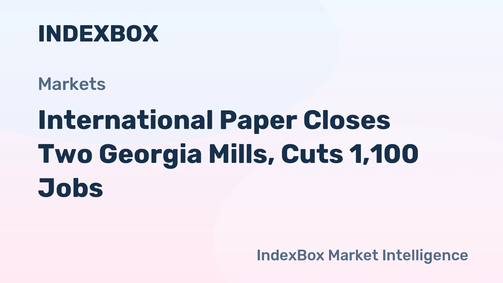 International Paper Closes Two Georgia Mills, Cuts 1,100 Jobs