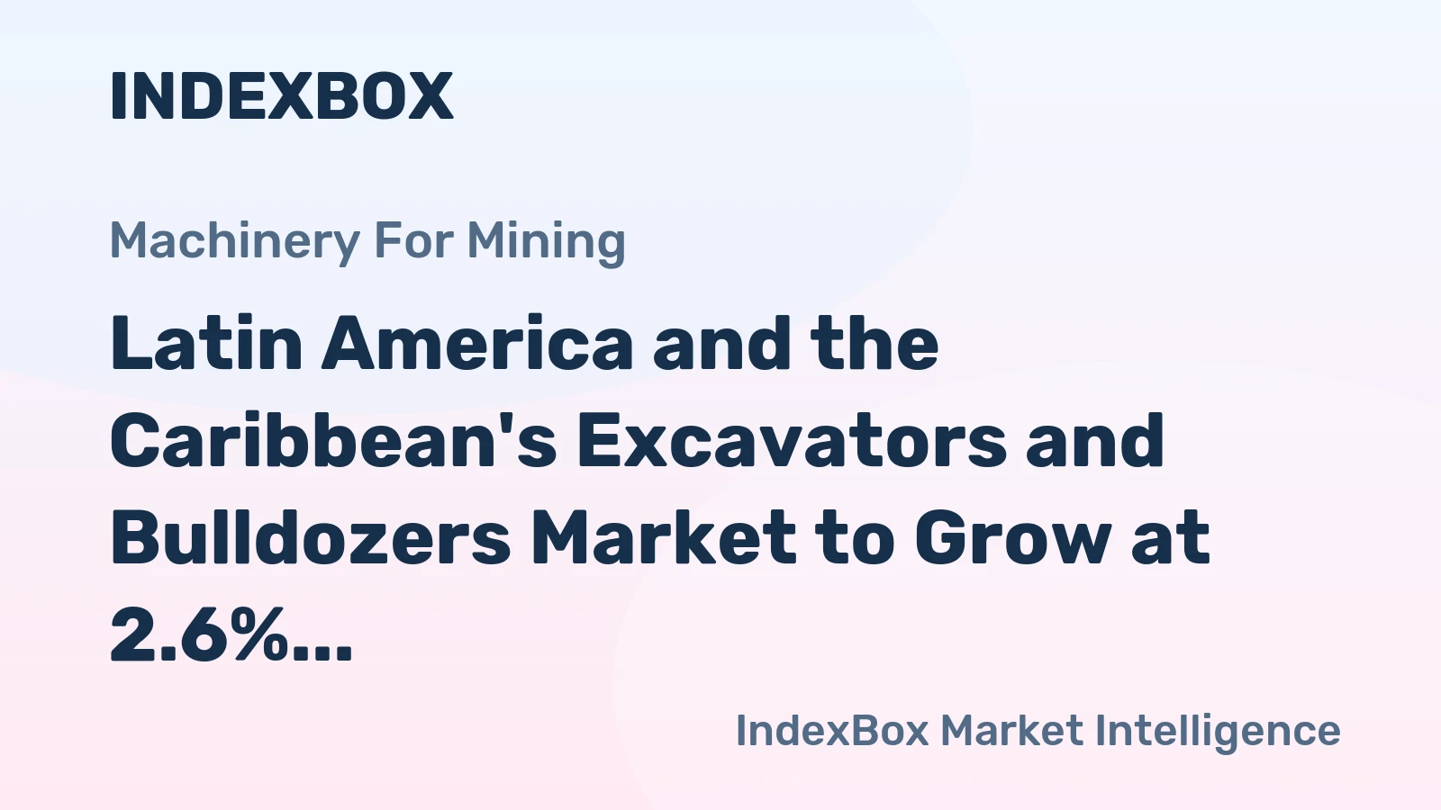 Latin America and the Caribbean's Excavators and Bulldozers Market to Grow at 2.6% CAGR, Reaching 60K Units by 2035