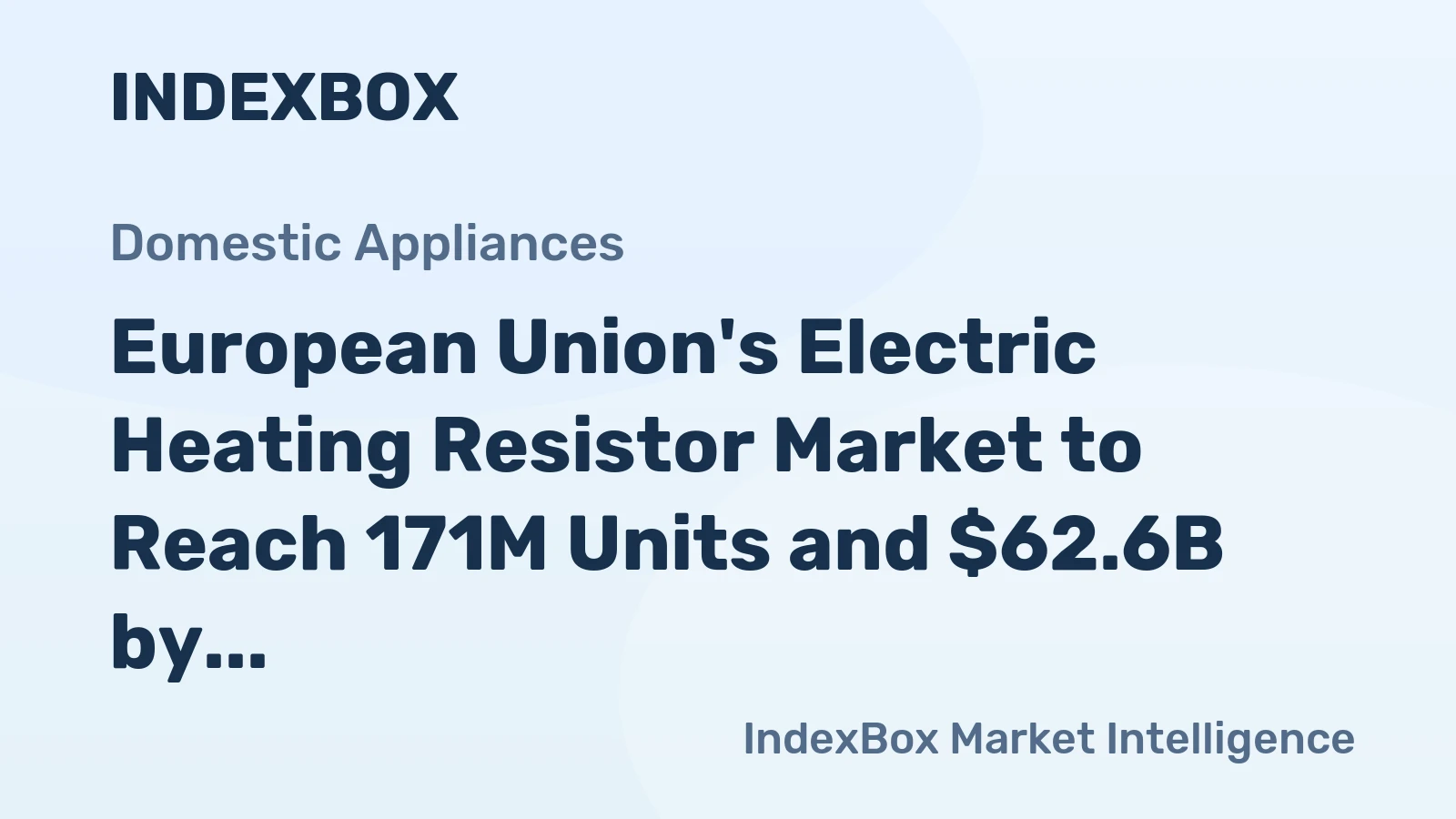 European Union's Electric Heating Resistor Market to Reach 171M Units and $62.6B by 2035