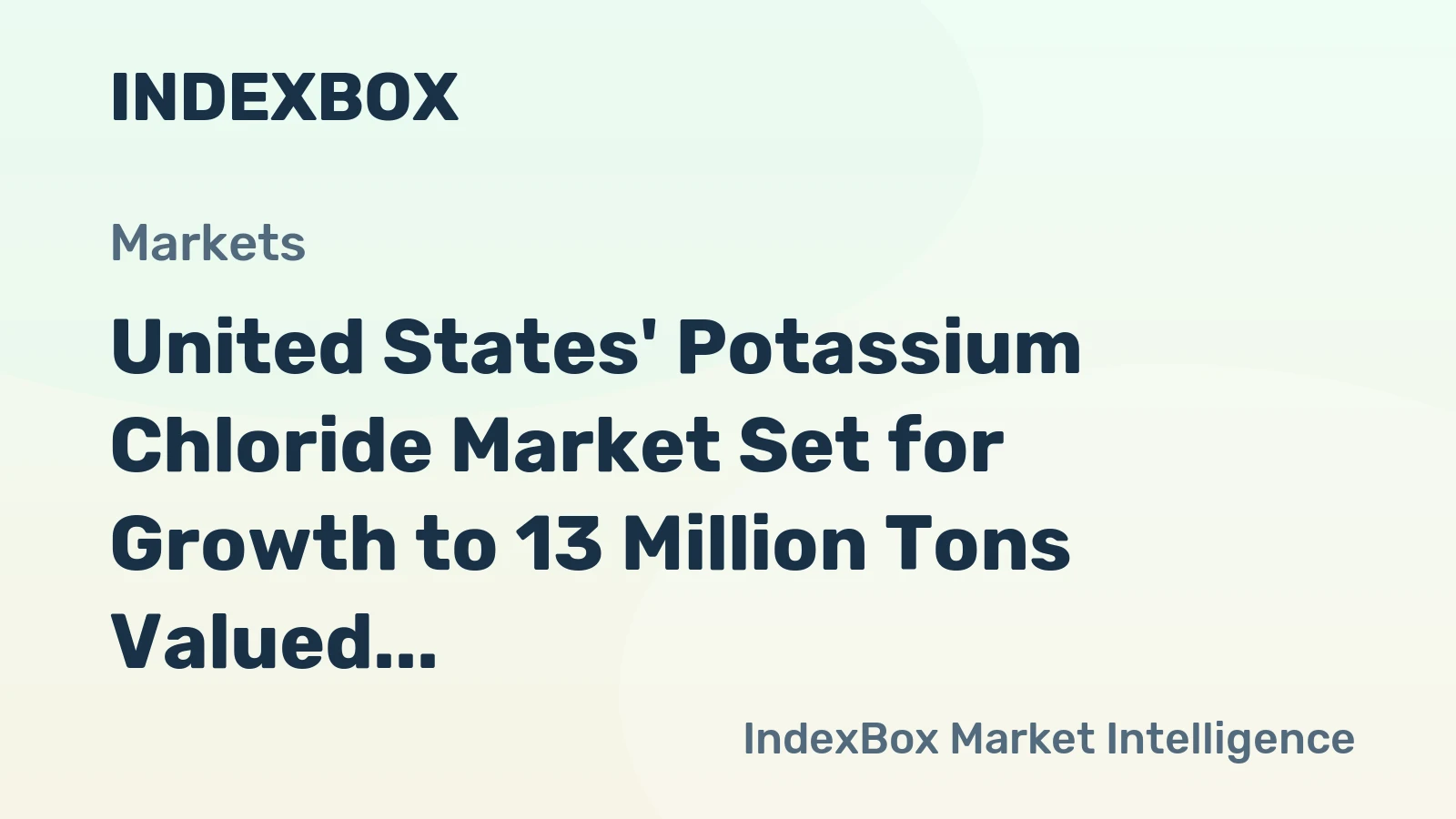 United States' Potassium Chloride Market Set for Growth to 13 Million Tons Valued at $4.3 Billion