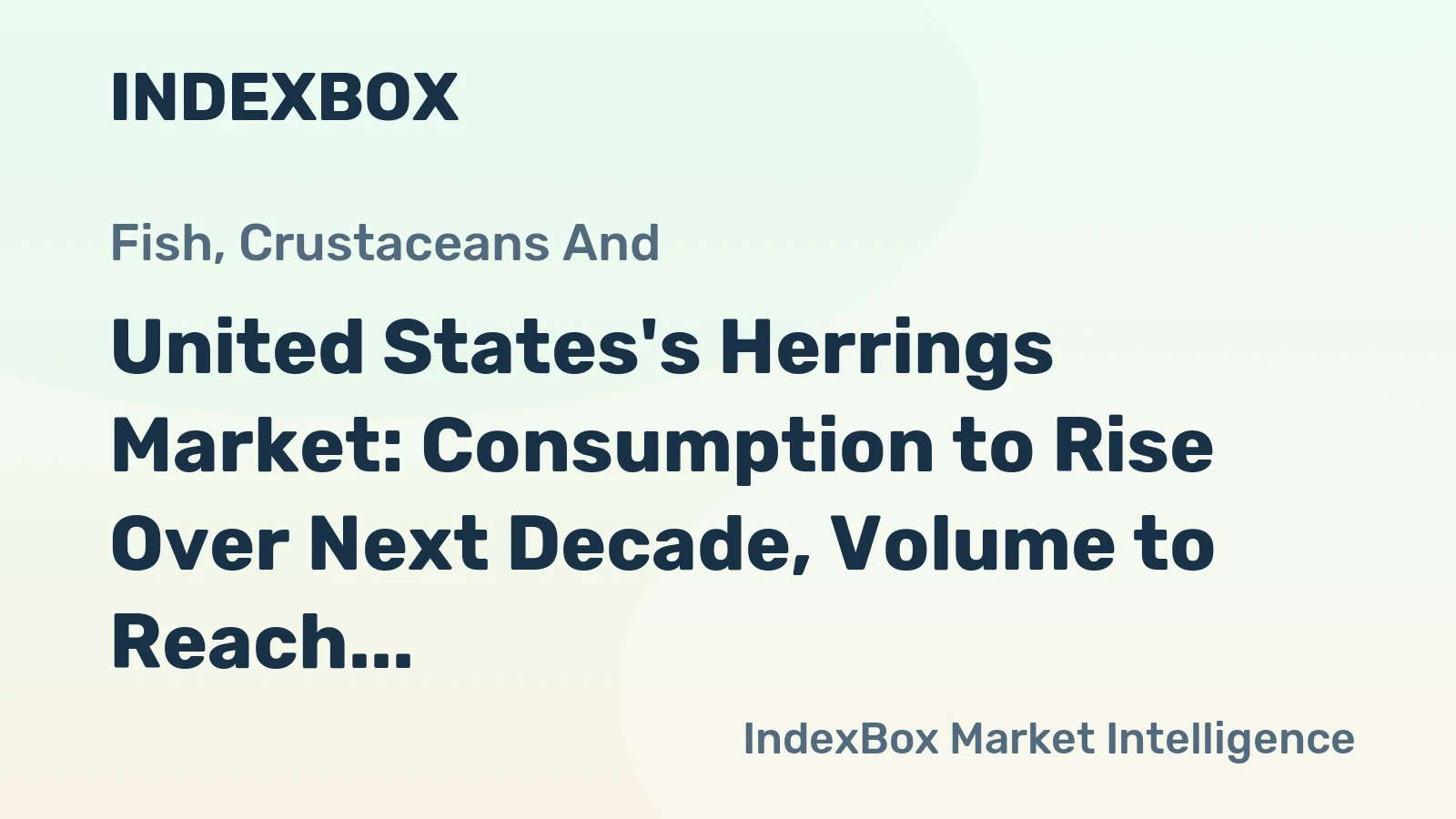 United States's Herrings Market: Consumption to Rise Over Next Decade, Volume to Reach 355K Tons and Value $1.3B by 2035