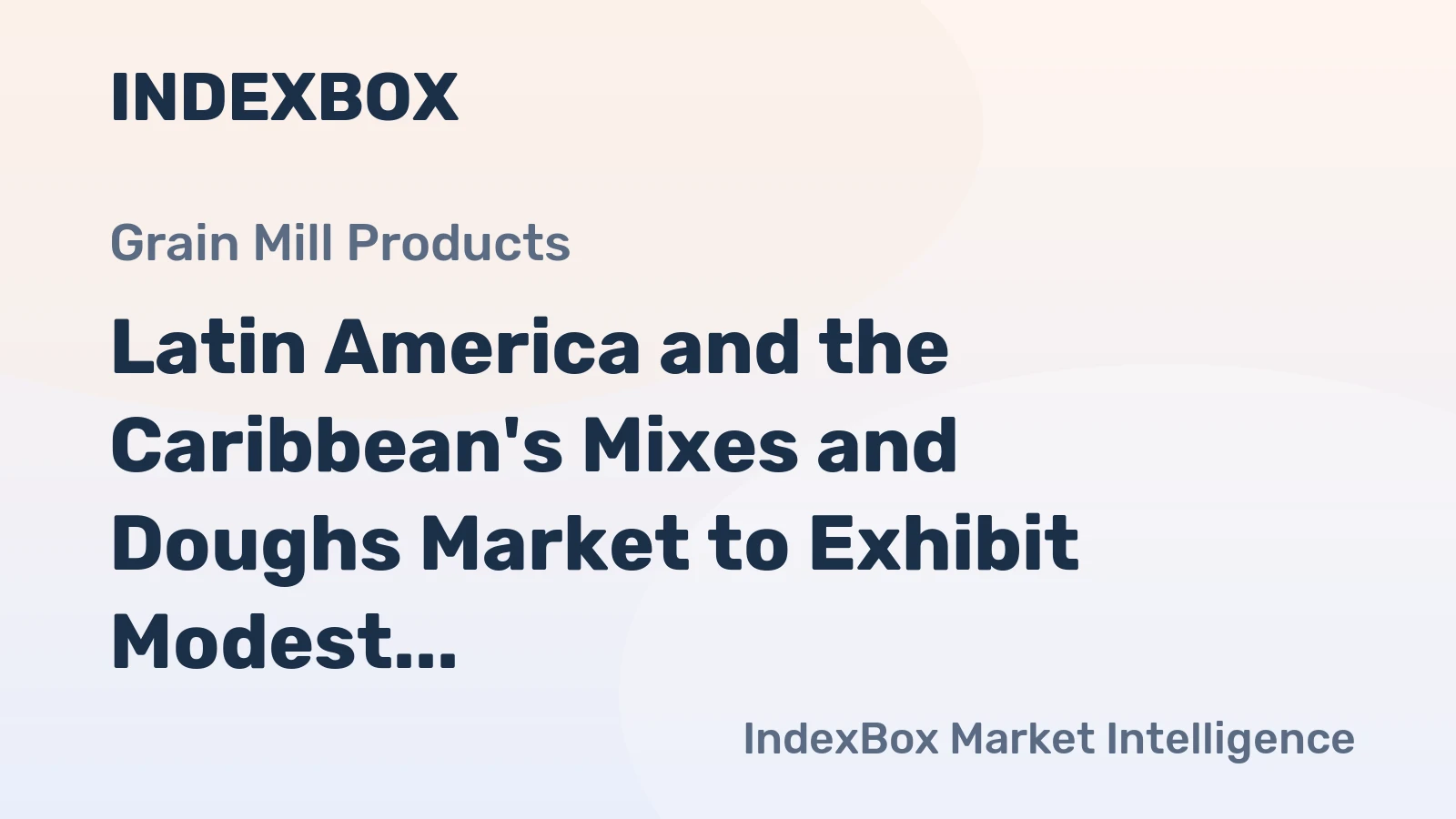 Latin America and the Caribbean's Mixes and Doughs Market to Exhibit Modest Growth with +0.7% CAGR through 2035
