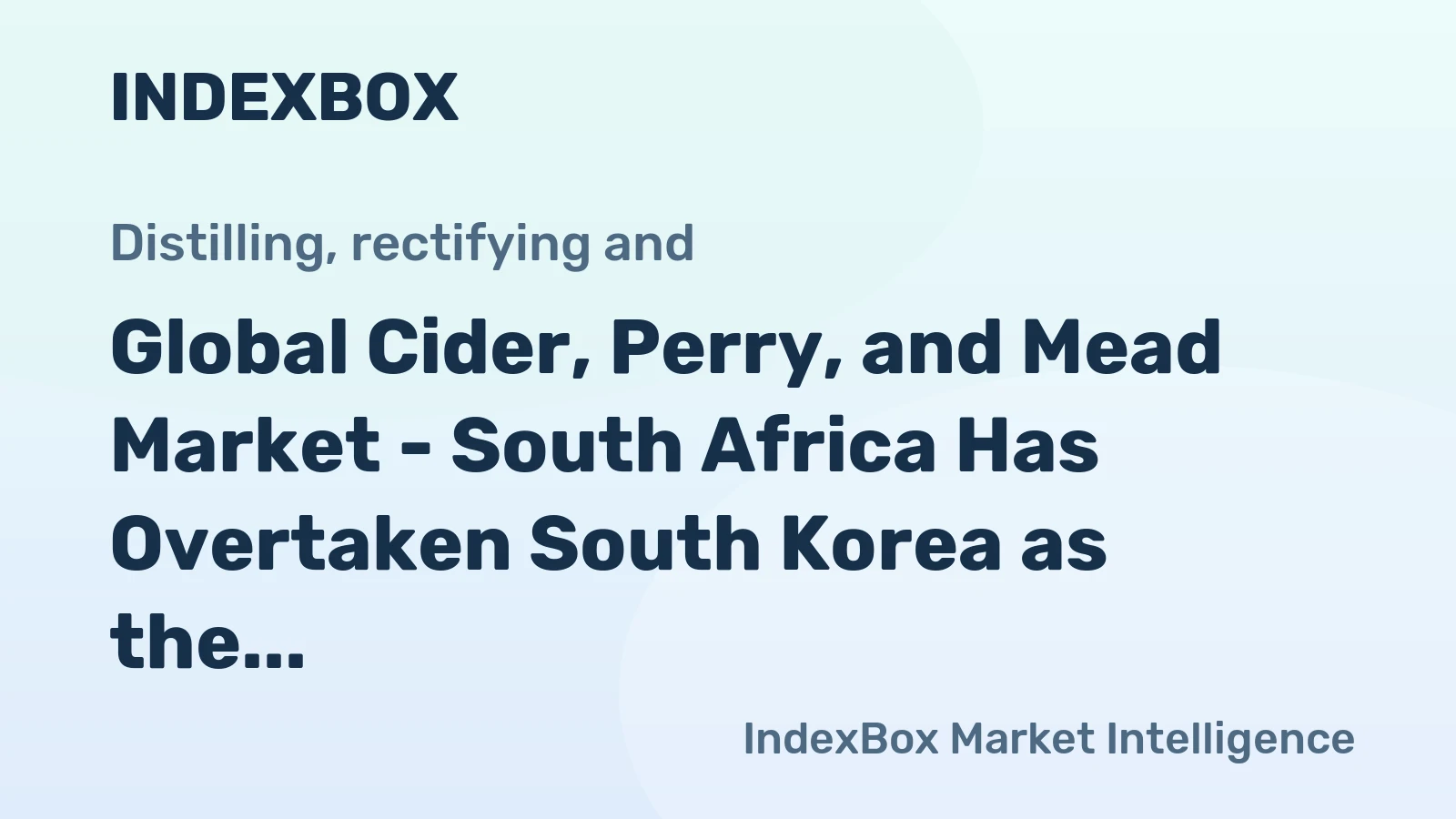 Global Cider, Perry, and Mead Market - South Africa Has Overtaken South Korea as the World's Largest Exporter