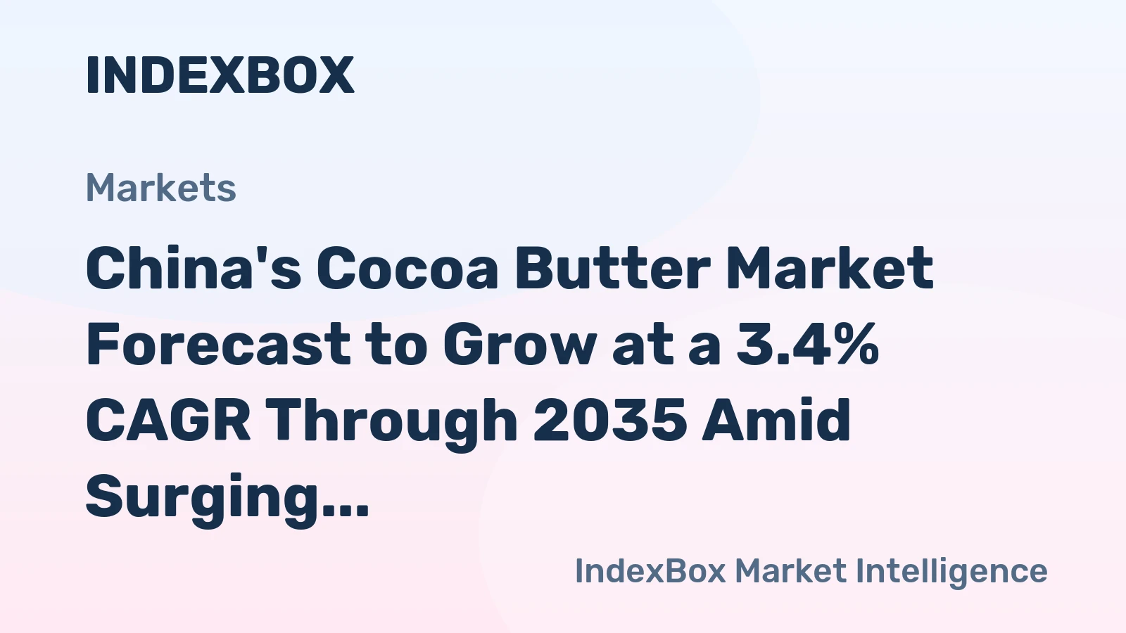 China's Cocoa Butter Market Forecast to Grow at a 3.4% CAGR Through 2035 Amid Surging Import Prices