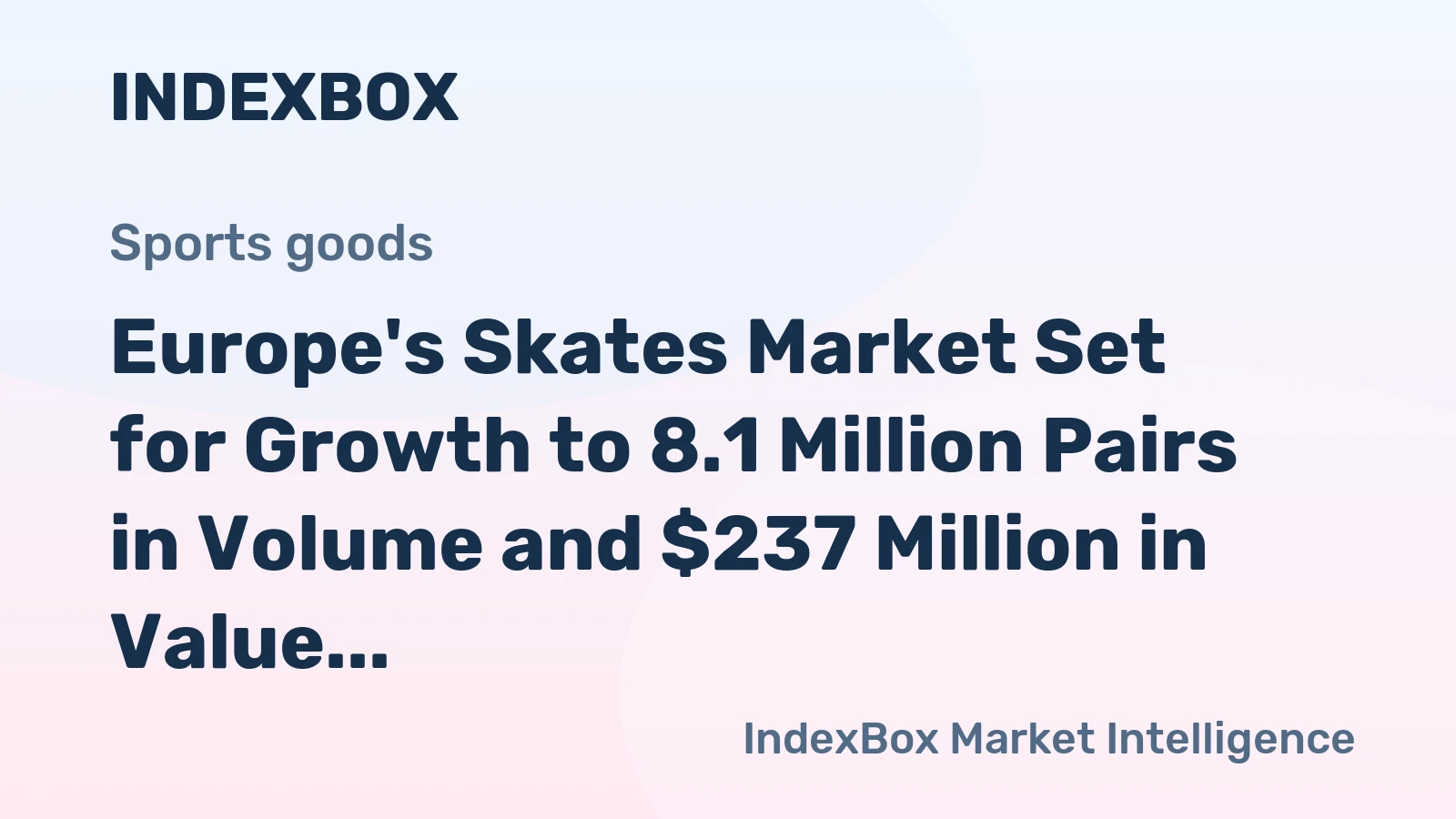 Europe's Skates Market Set for Growth to 8.1 Million Pairs in Volume and $237 Million in Value