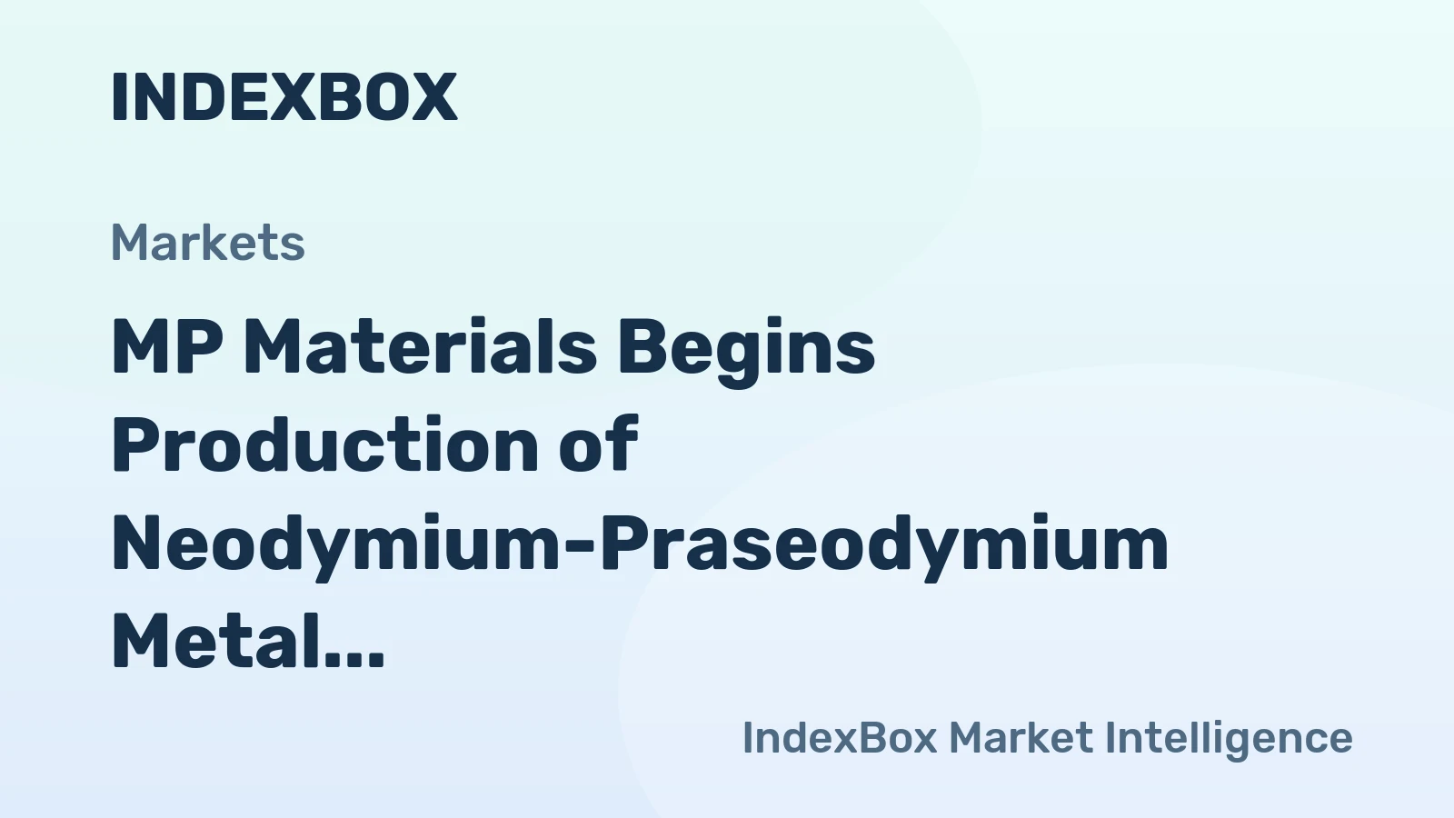 MP Materials Begins Production of Neodymium-Praseodymium Metal in Texas