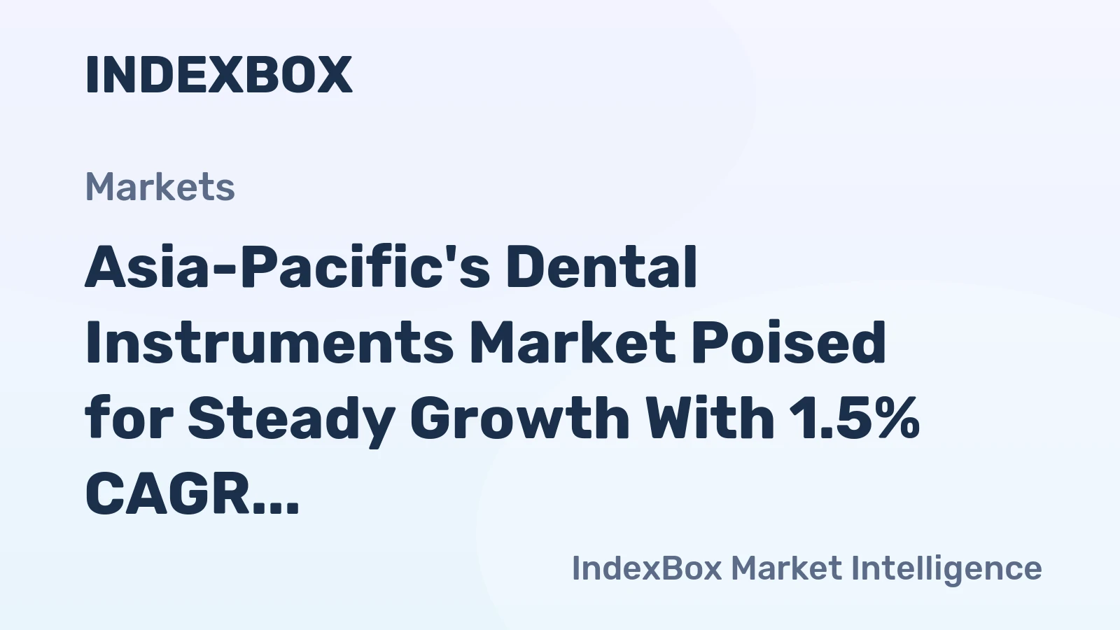 Asia-Pacific's Dental Instruments Market Poised for Steady Growth With 1.5% CAGR Through 2035