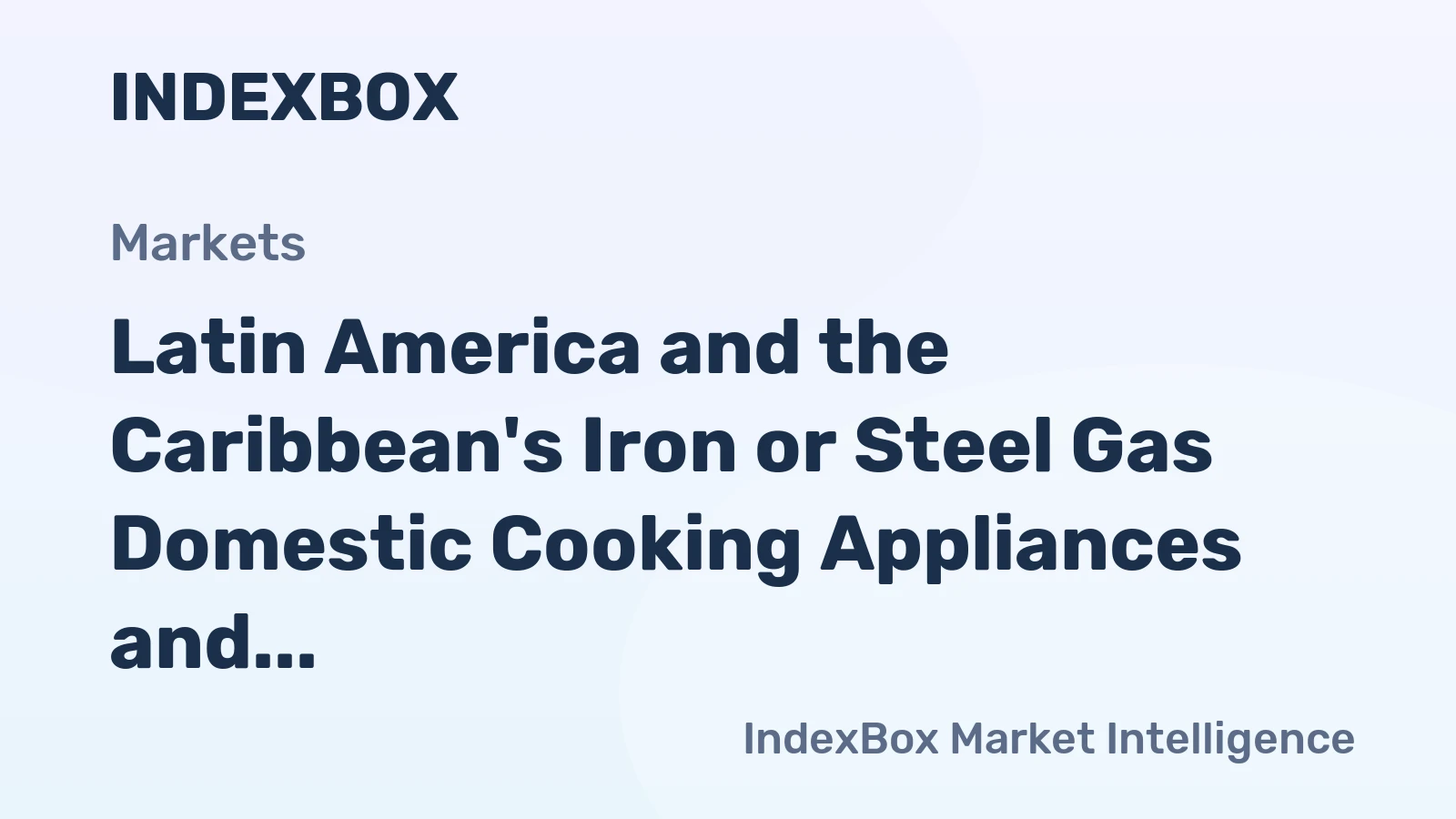 Latin America and the Caribbean's Iron or Steel Gas Domestic Cooking Appliances and Plate Warmers Market to Reach 16M Units and $2.4B by 2035