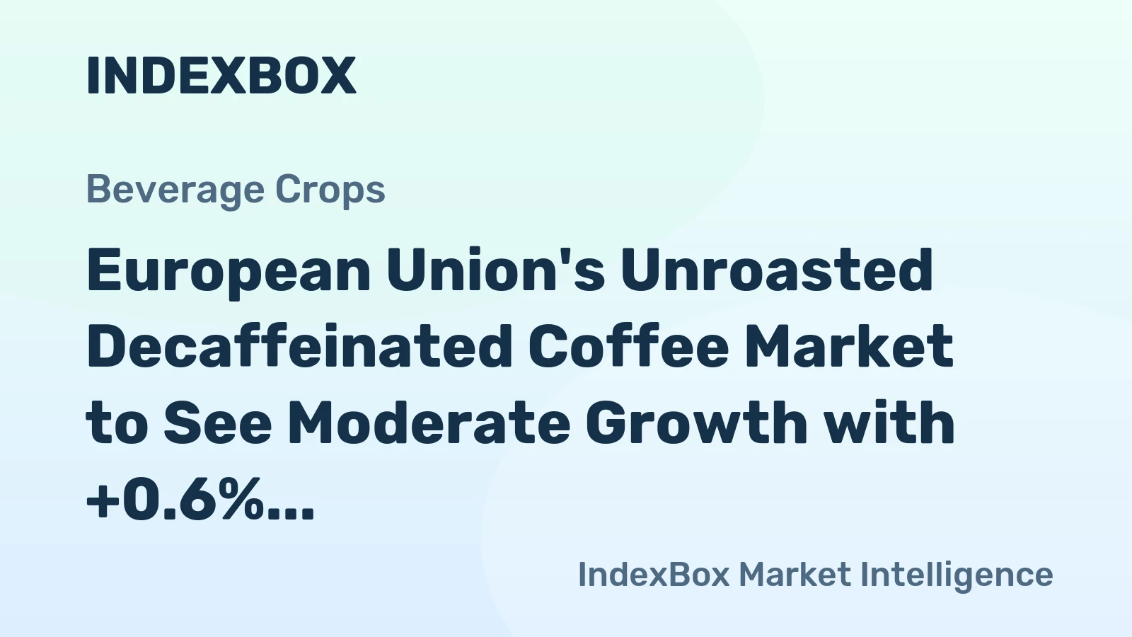 European Union's Unroasted Decaffeinated Coffee Market to See Moderate Growth with +0.6% CAGR
