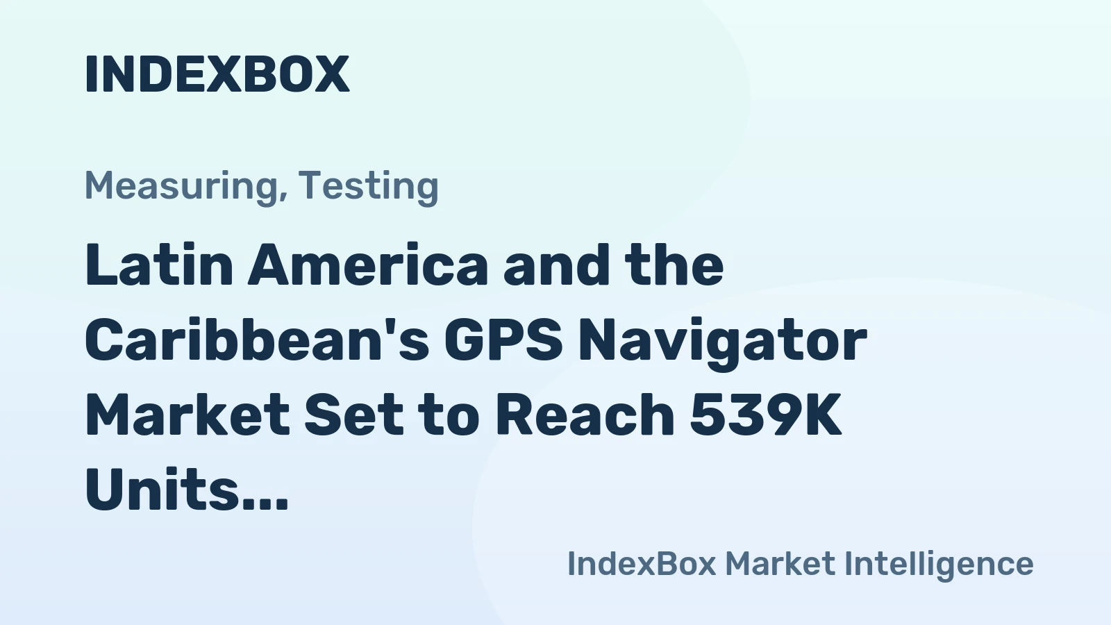Latin America and the Caribbean's GPS Navigator Market Set to Reach 539K Units and $9.2B by 2035