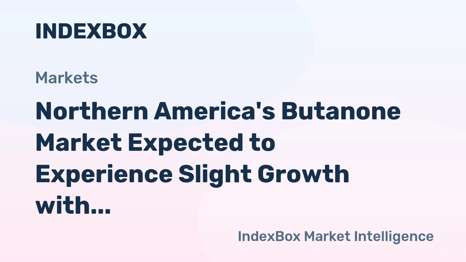 Northern America's Butanone Market Expected to Experience Slight Growth with +0.1% CAGR