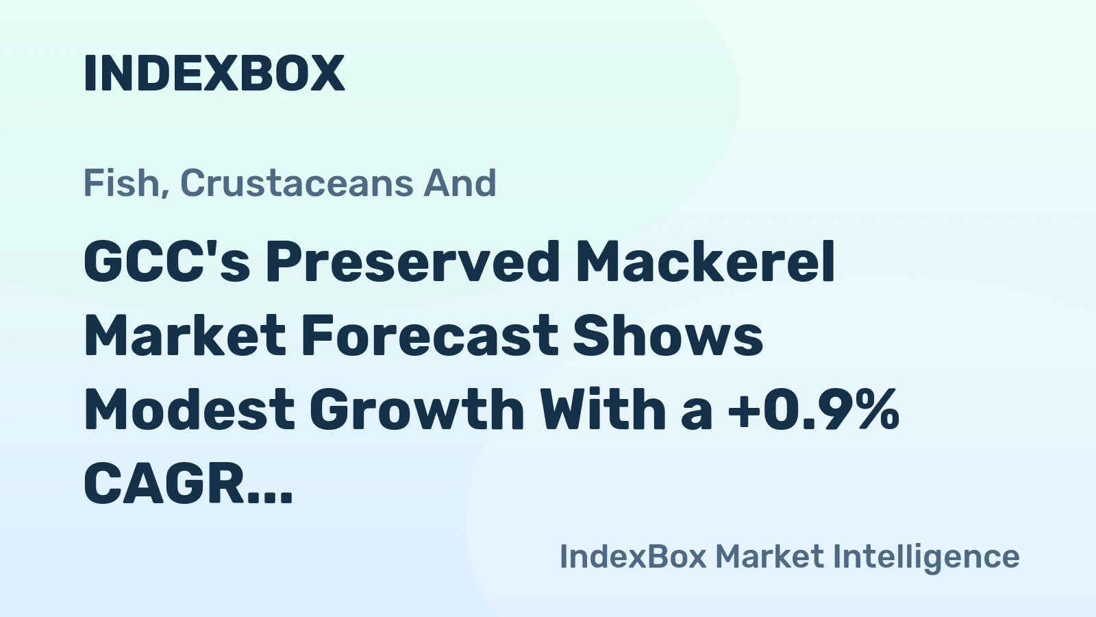 GCC's Preserved Mackerel Market Forecast Shows Modest Growth With a +0.9% CAGR in Value