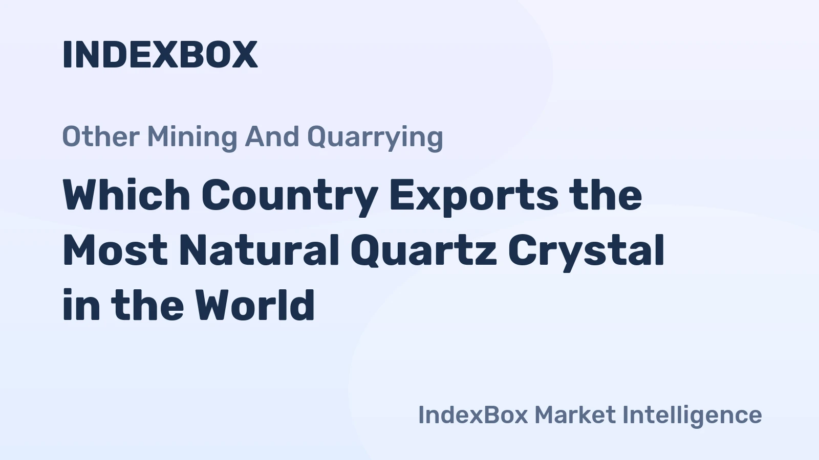 Which Country Exports the Most Natural Quartz Crystal in the World?