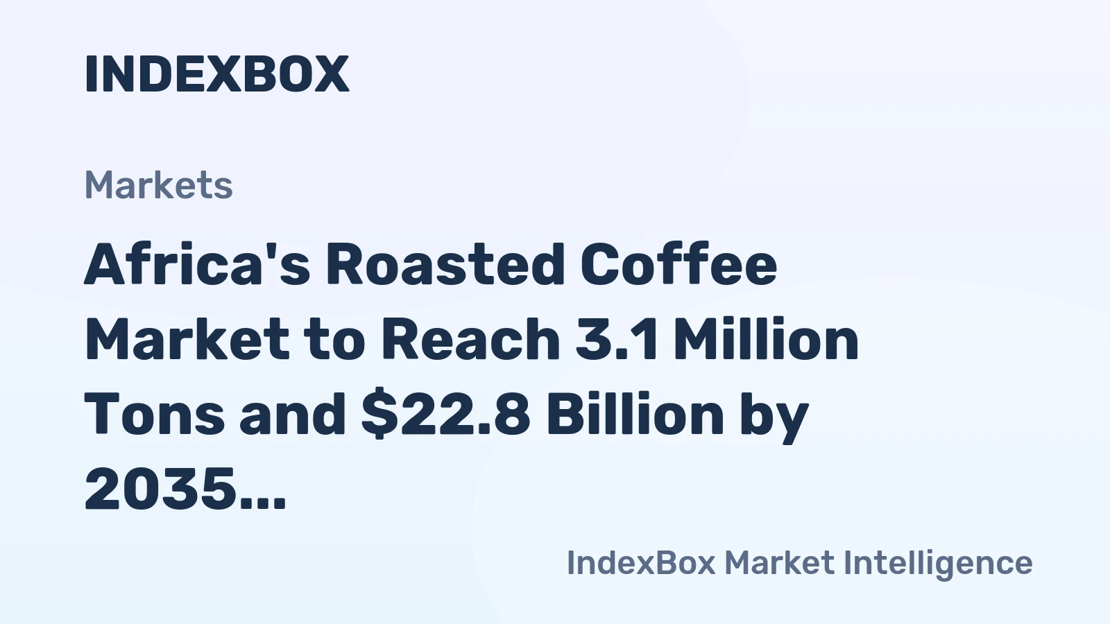 Africa's Roasted Coffee Market to Reach 3.1 Million Tons and $22.8 Billion by 2035