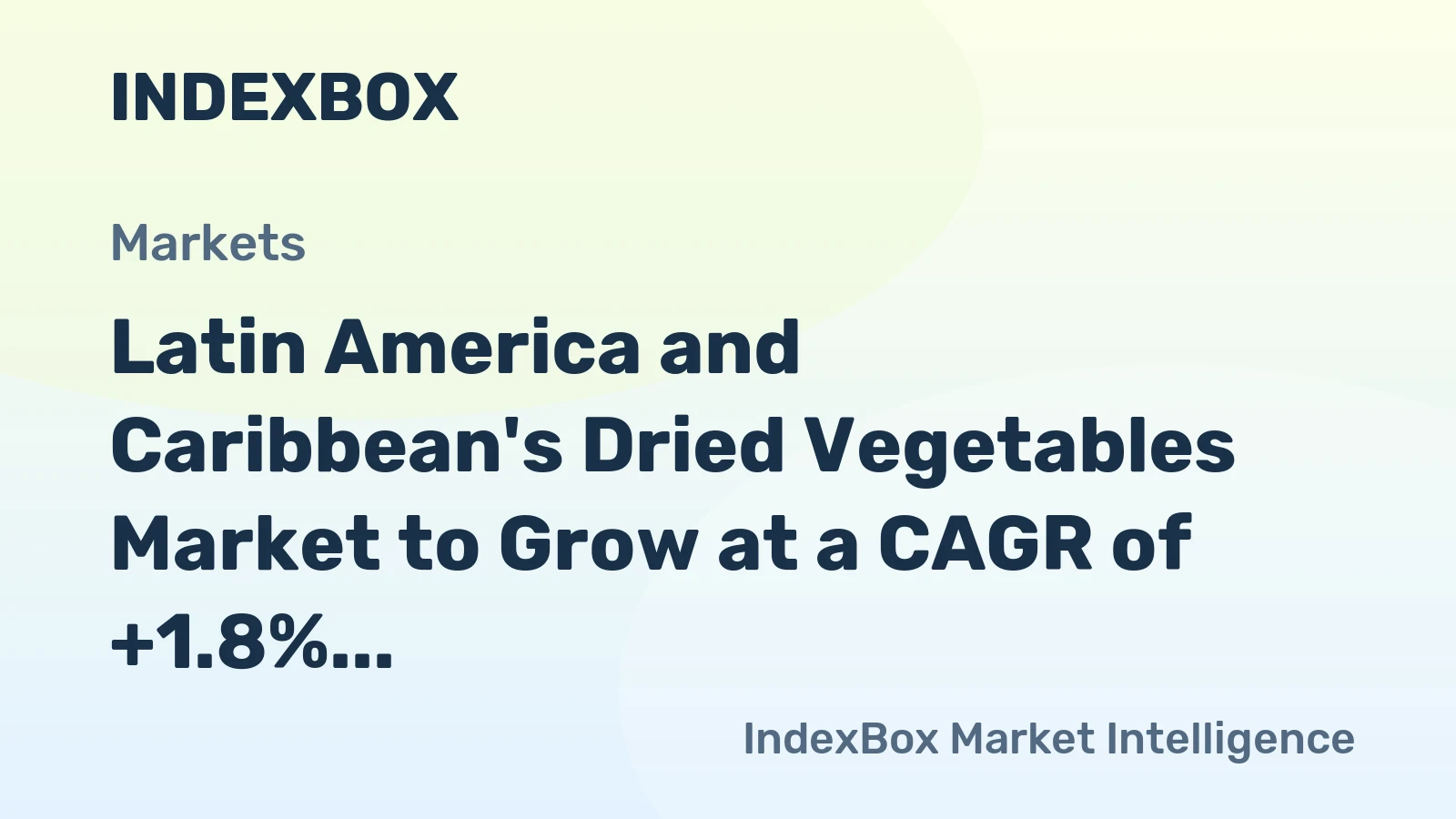 Latin America and Caribbean's Dried Vegetables Market to Grow at a CAGR of +1.8% Over the Next Decade