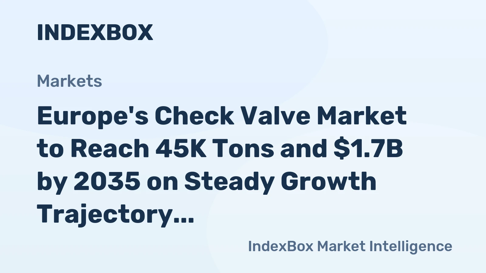 Europe's Check Valve Market to Reach 45K Tons and $1.7B by 2035 on Steady Growth Trajectory