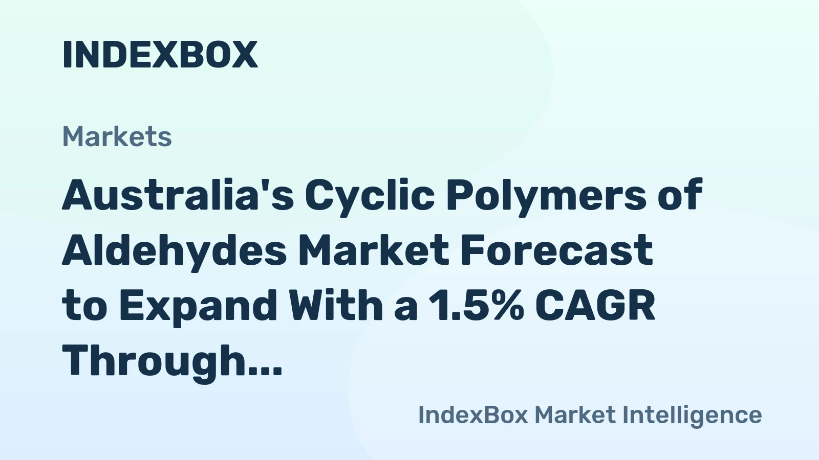Australia's Cyclic Polymers of Aldehydes Market Forecast to Expand With a 1.5% CAGR Through 2035