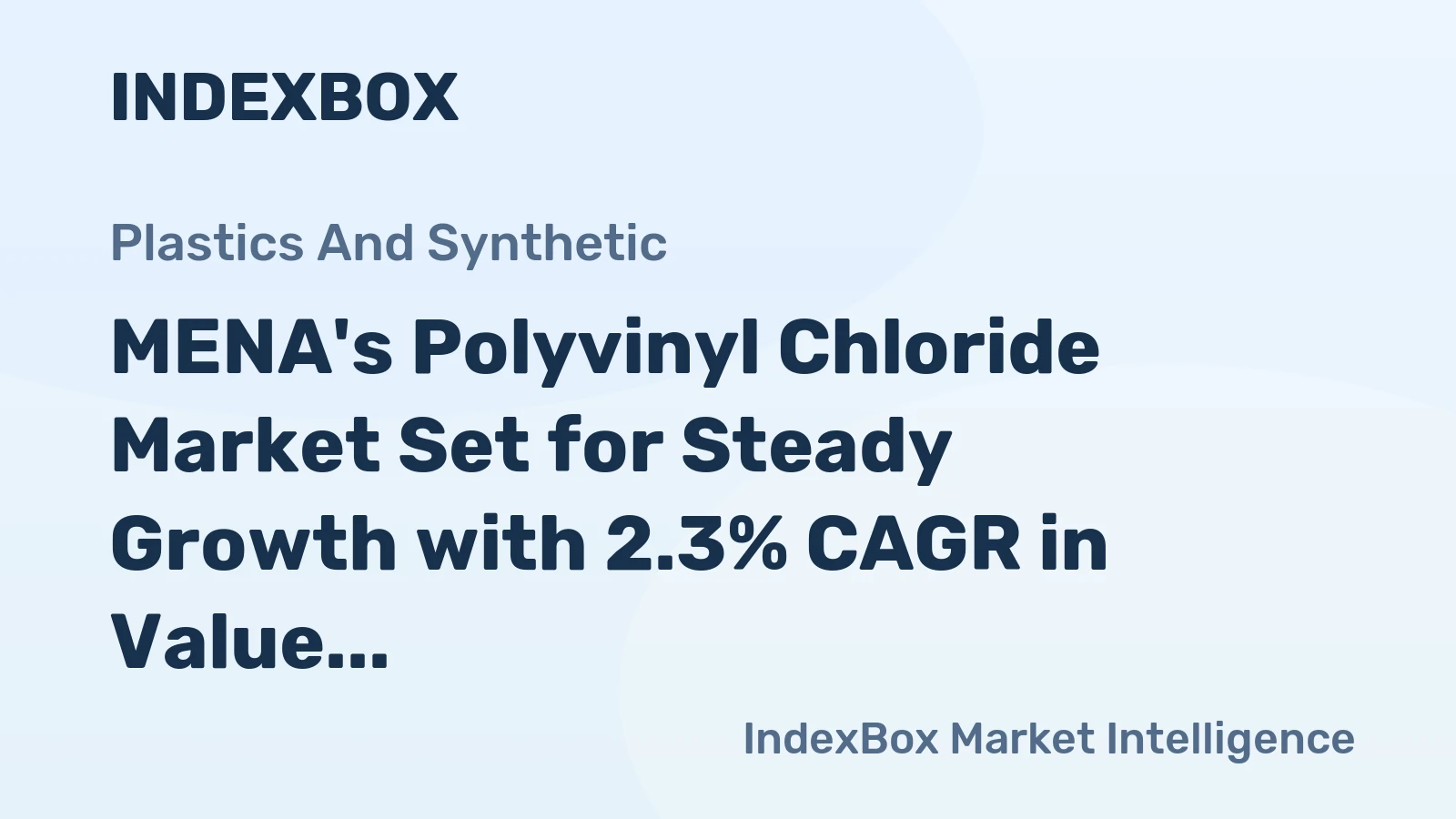 MENA's Polyvinyl Chloride Market Set for Steady Growth with 2.3% CAGR in Value Through 2035