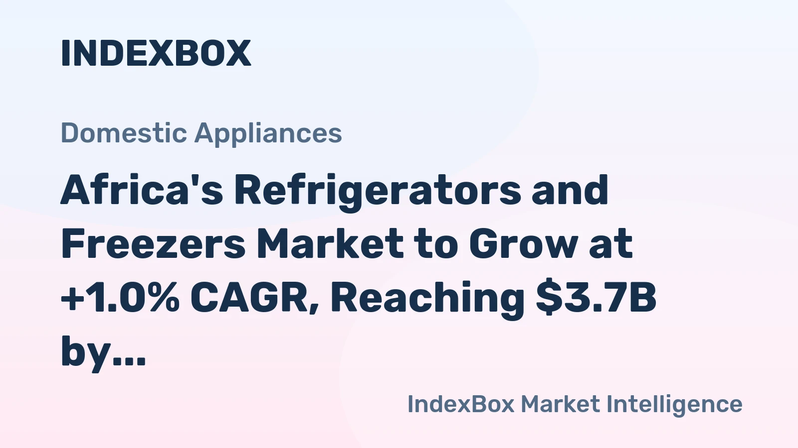 Africa's Refrigerators and Freezers Market to Grow at +1.0% CAGR, Reaching $3.7B by 2035
