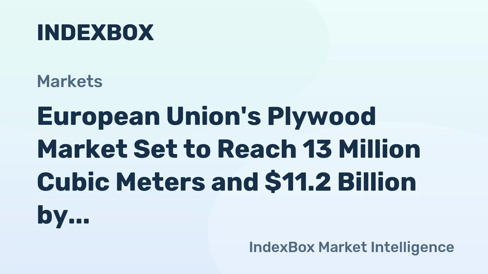 European Union's Plywood Market Set to Reach 13 Million Cubic Meters and $11.2 Billion by 2035