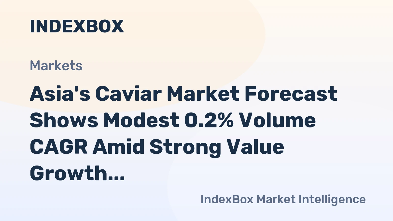 Asia's Caviar Market Forecast Shows Modest 0.2% Volume CAGR Amid Strong Value Growth and Chinese Dominance