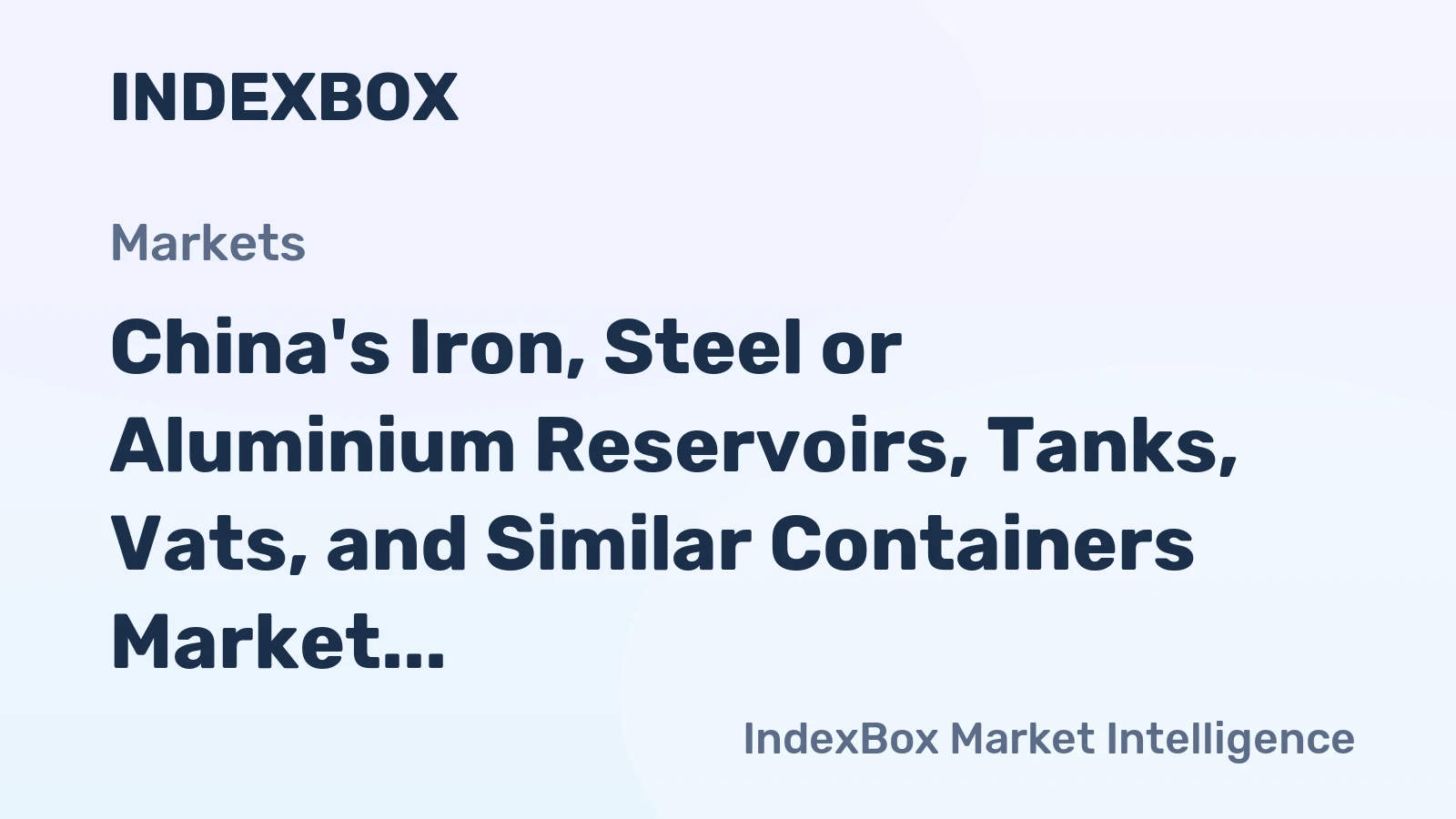 China's Iron, Steel or Aluminium Reservoirs, Tanks, Vats, and Similar Containers Market to Continue Upward Consumption Trend with +0.2% CAGR from 2024 to 2035