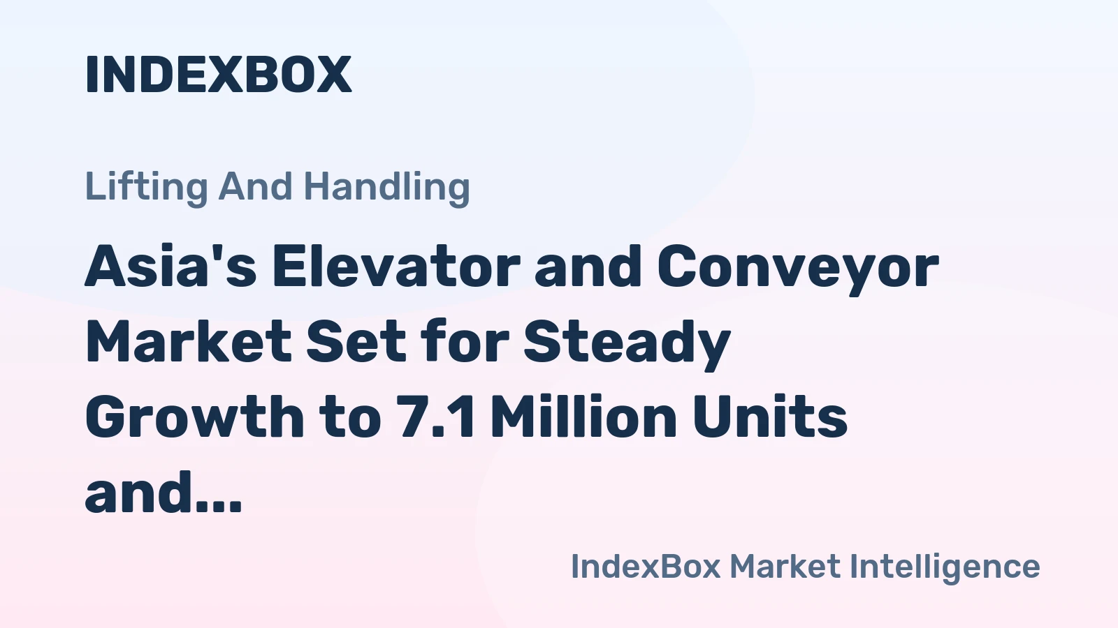 Asia's Elevator and Conveyor Market Set for Steady Growth to 7.1 Million Units and $124.4 Billion