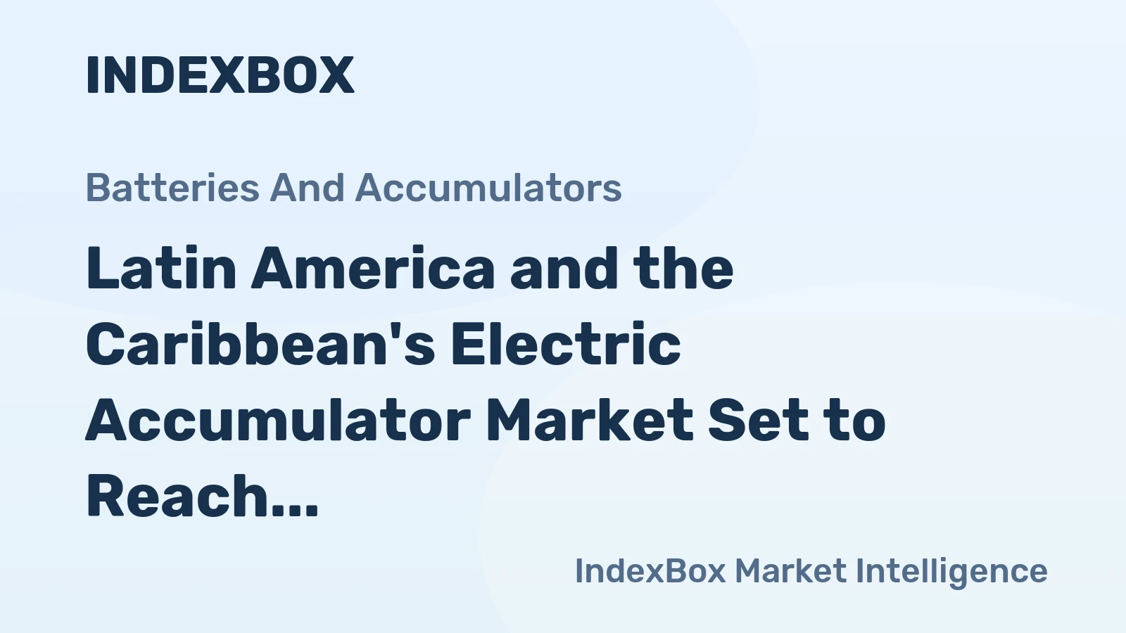 Latin America and the Caribbean's Electric Accumulator Market Set to Reach 399 Million Units and $31.8 Billion by 2035