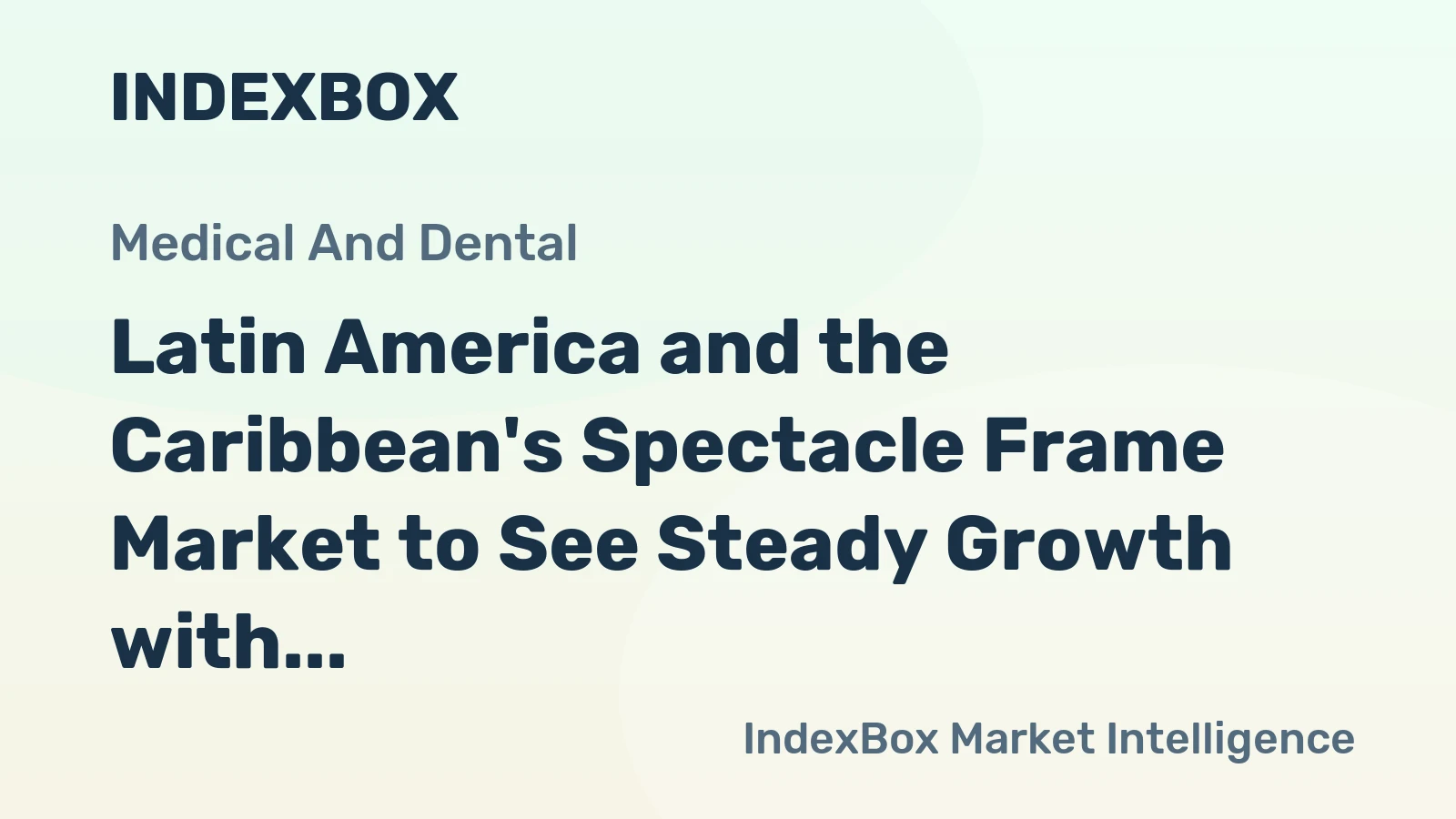 Latin America and the Caribbean's Spectacle Frame Market to See Steady Growth with a +1.0% Volume CAGR